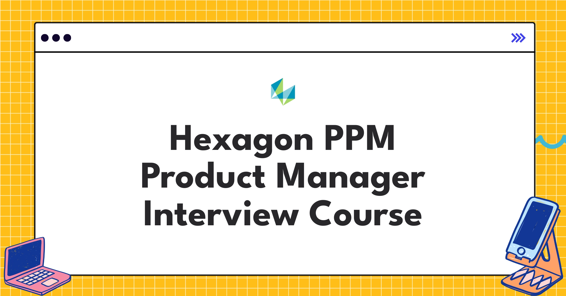 Hexagon PPM Product Manager Interview Preparation: Practice Questions ...