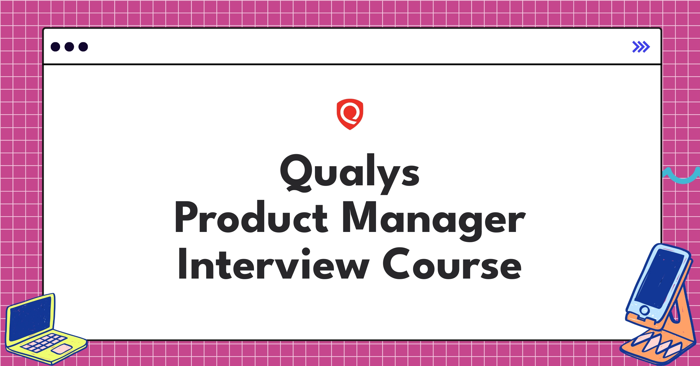 Qualys Product Manager Interview Preparation: Practice Questions, Case Studies & Strategies ...