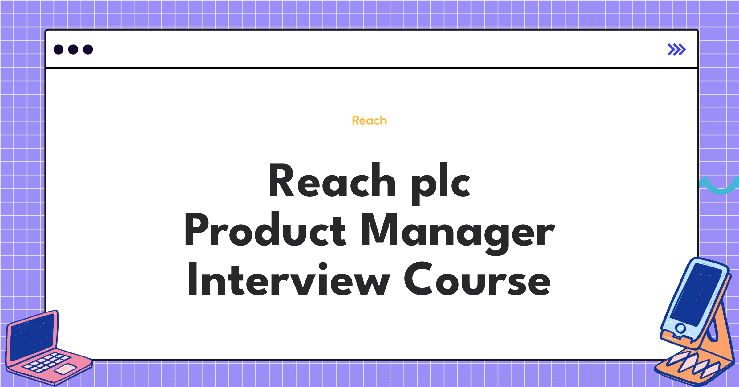 Reach plc Product Manager Interview Preparation: Practice Questions ...