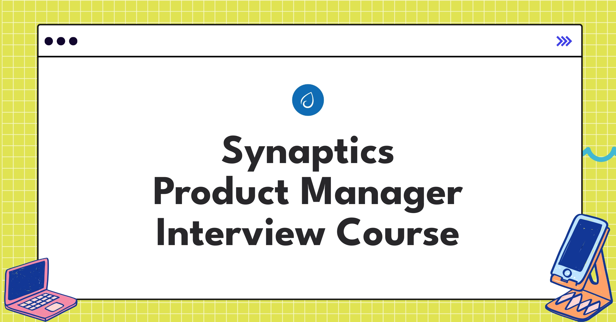 Synaptics Product Manager Interview Preparation: Practice Questions ...