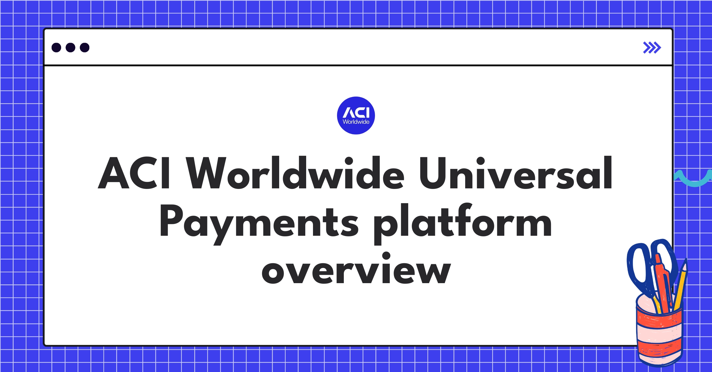 ACI Worldwide UP Platform Teardown | Payment Strategy Analysis ...