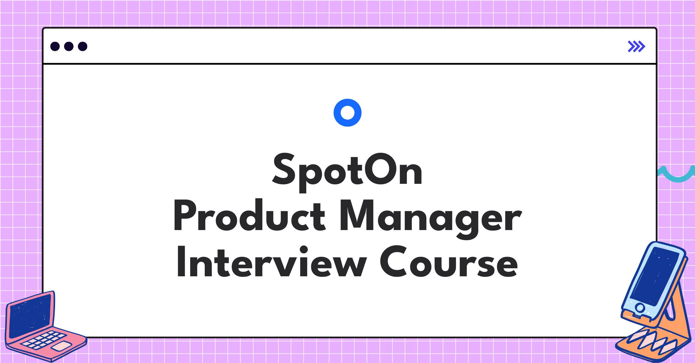 SpotOn Product Manager Interview Preparation: Practice Questions, Case Studies & Strategies ...