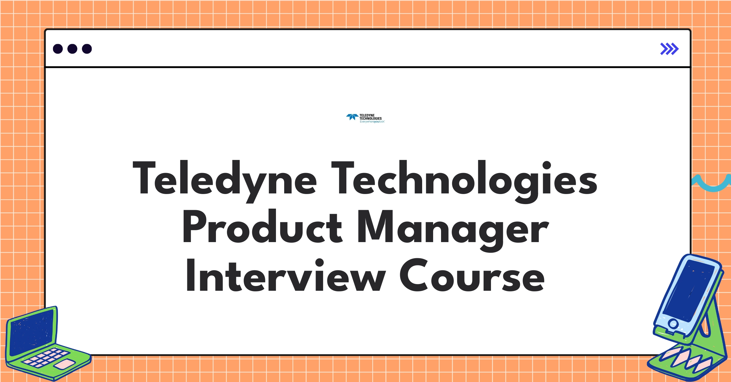 Teledyne Technologies Product Manager Interview Preparation: Practice Questions, Case Studies ...