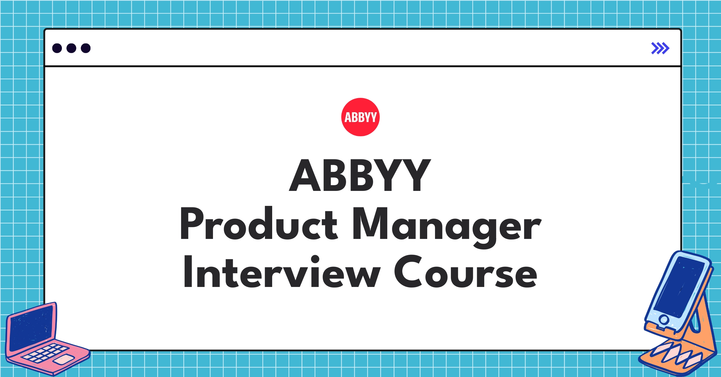 ABBYY Product Manager Interview Preparation: Practice Questions, Case ...