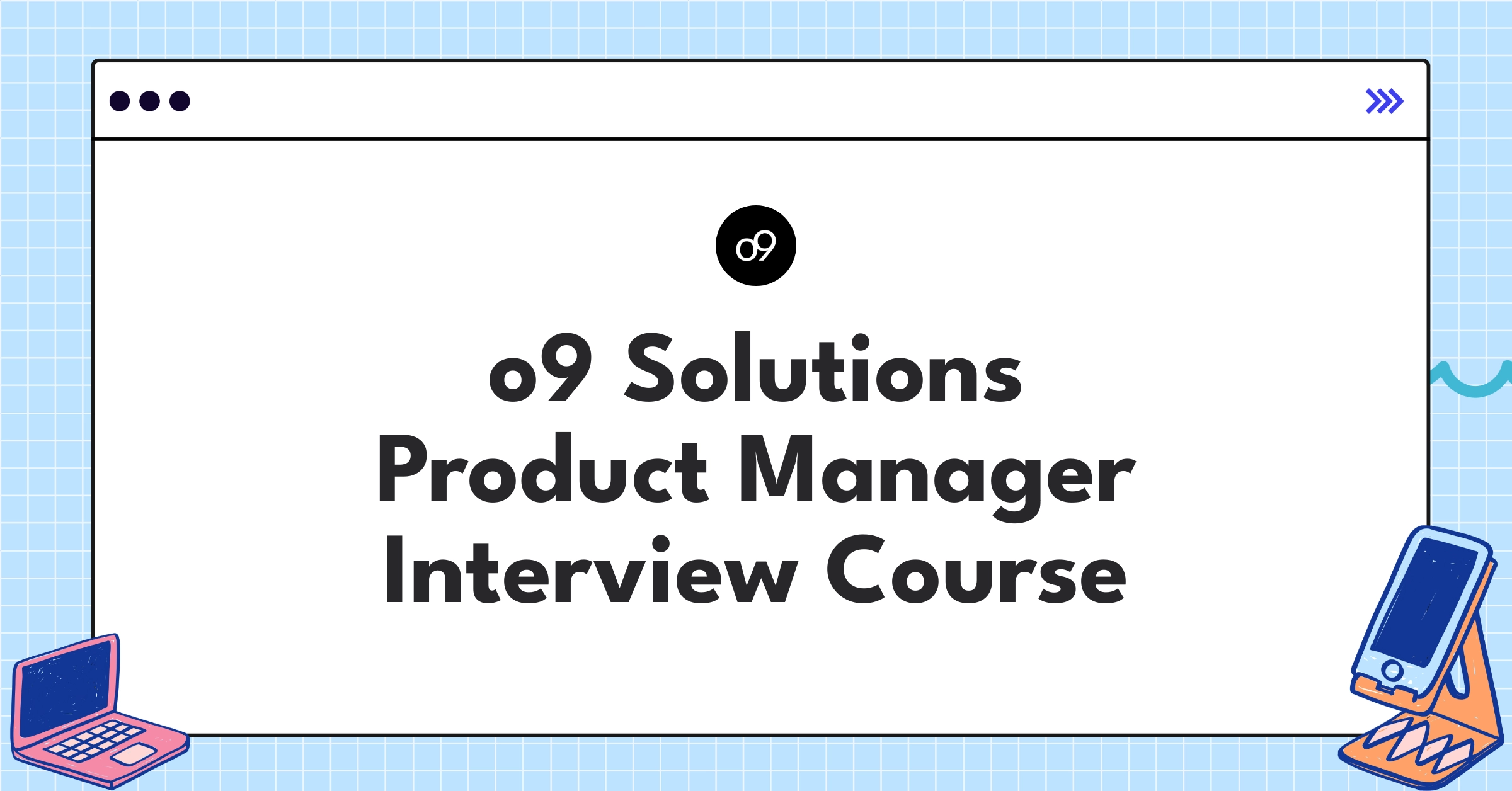 o9 Solutions Product Manager Interview Preparation: Practice Questions ...