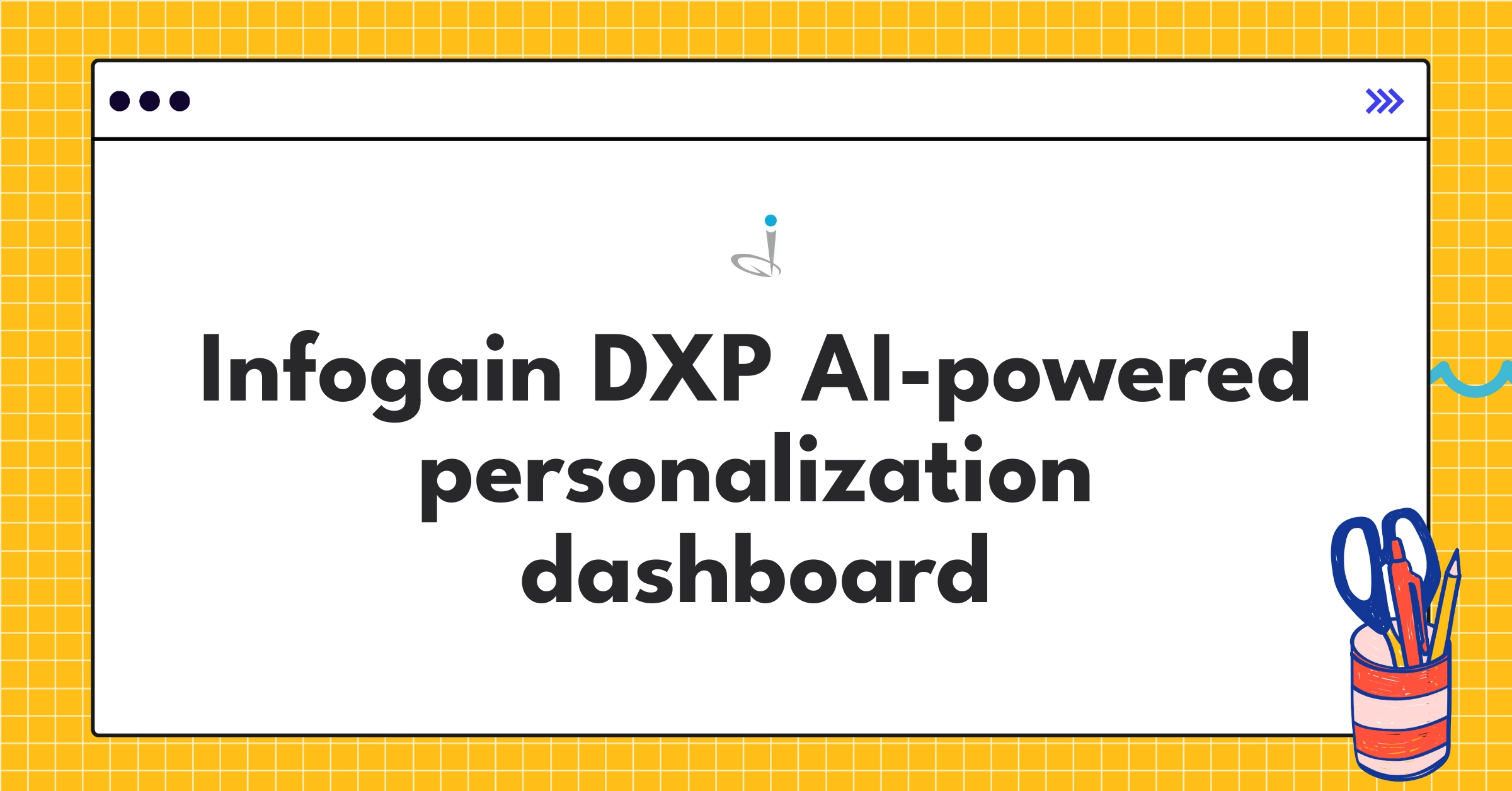 Infogain DXP Teardown Analysis | AI-Driven Personalization - NextSprints