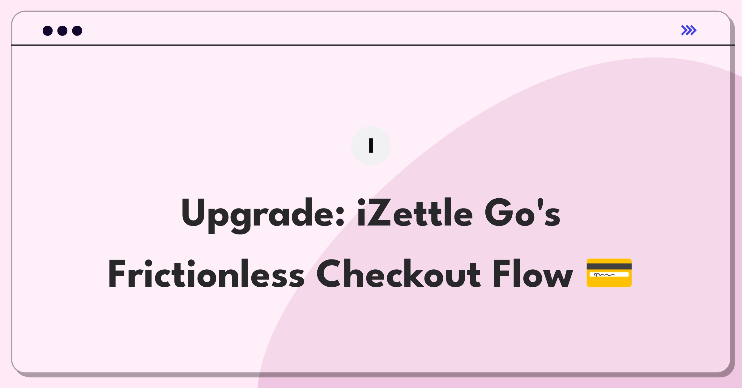 iZettle Go Checkout Optimization | Product Improvement Case - NextSprints
