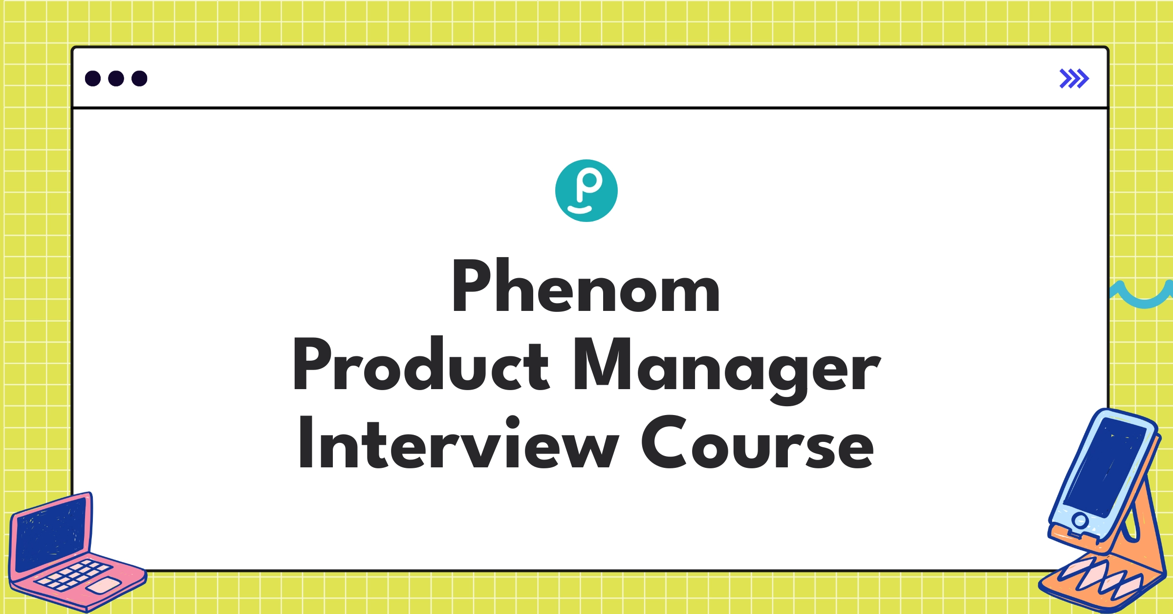 Phenom Product Manager Interview Preparation: Practice Questions, Case Studies & Strategies ...