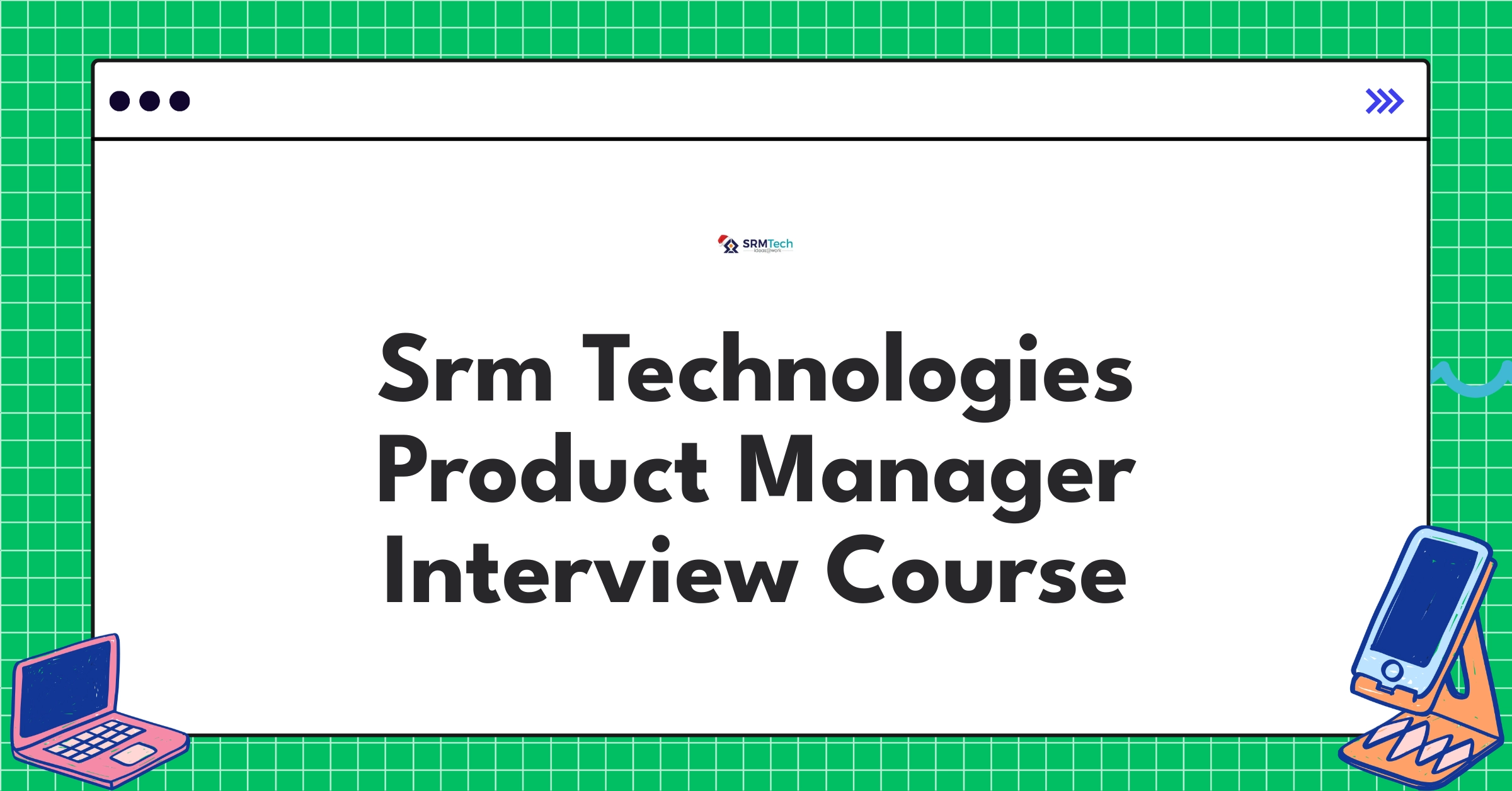 Srm Technologies Product Manager Interview Preparation: Practice Questions, Case Studies ...