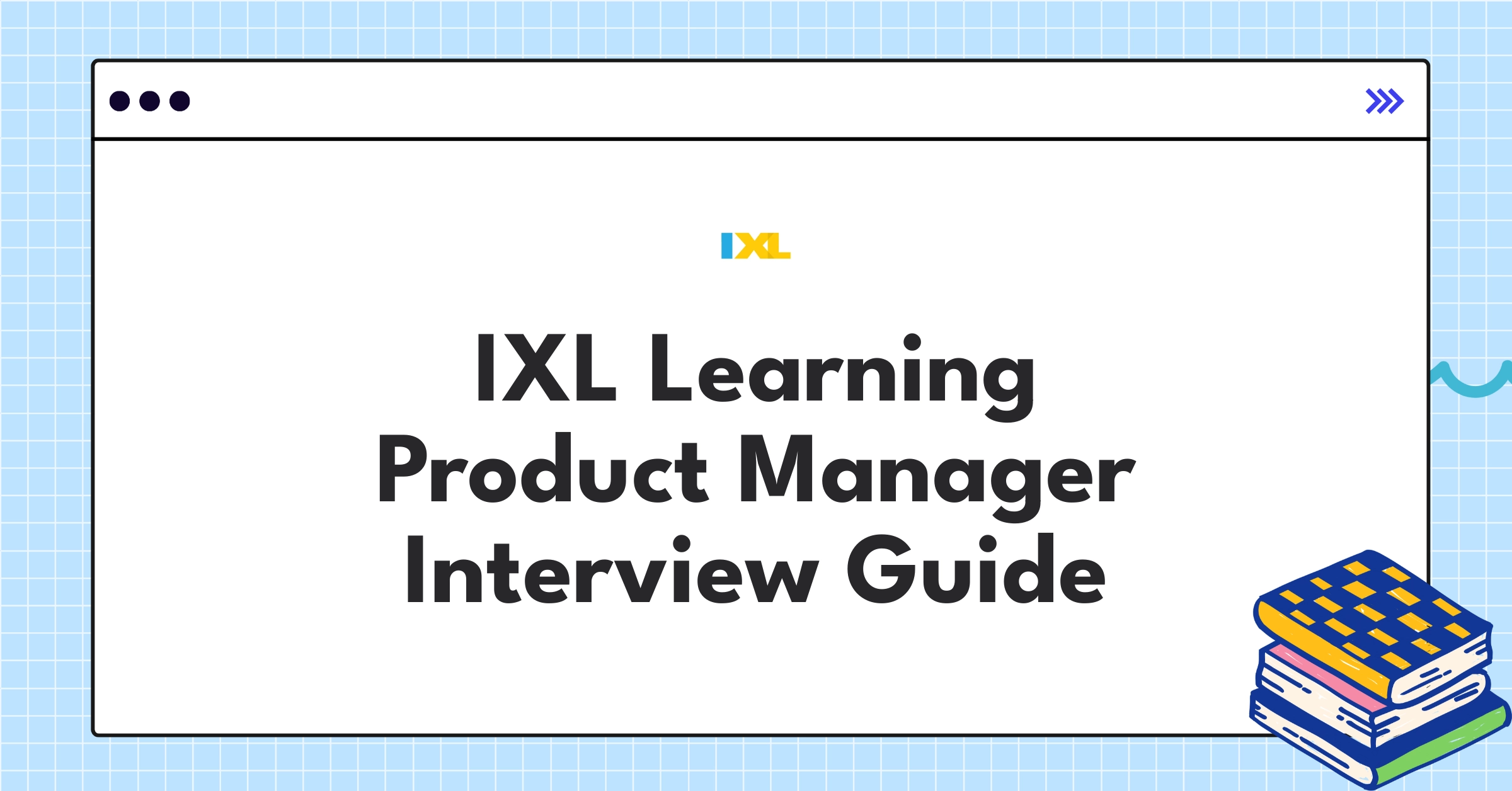 IXL Learning Product Manager Interview Guide | 2025 Insights - NextSprints