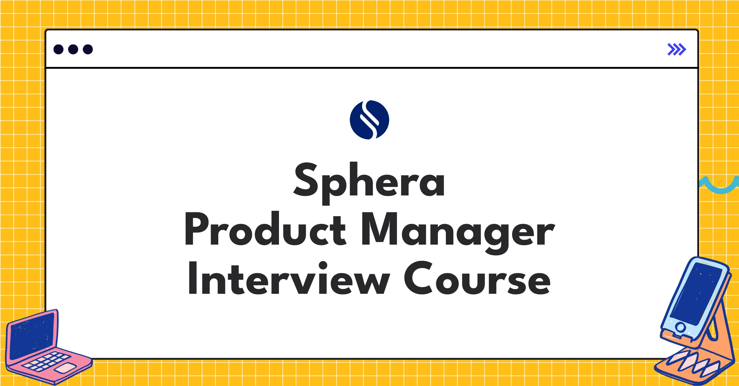 Sphera Product Manager Interview Preparation: Practice Questions, Case Studies & Strategies ...
