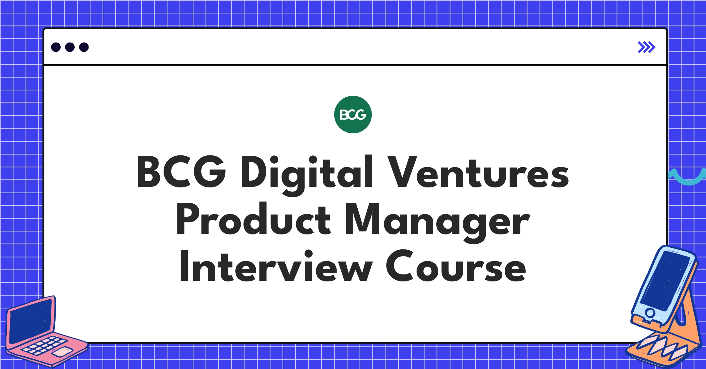 BCG Digital Ventures Product Manager Interview Preparation: Practice Questions, Case Studies ...