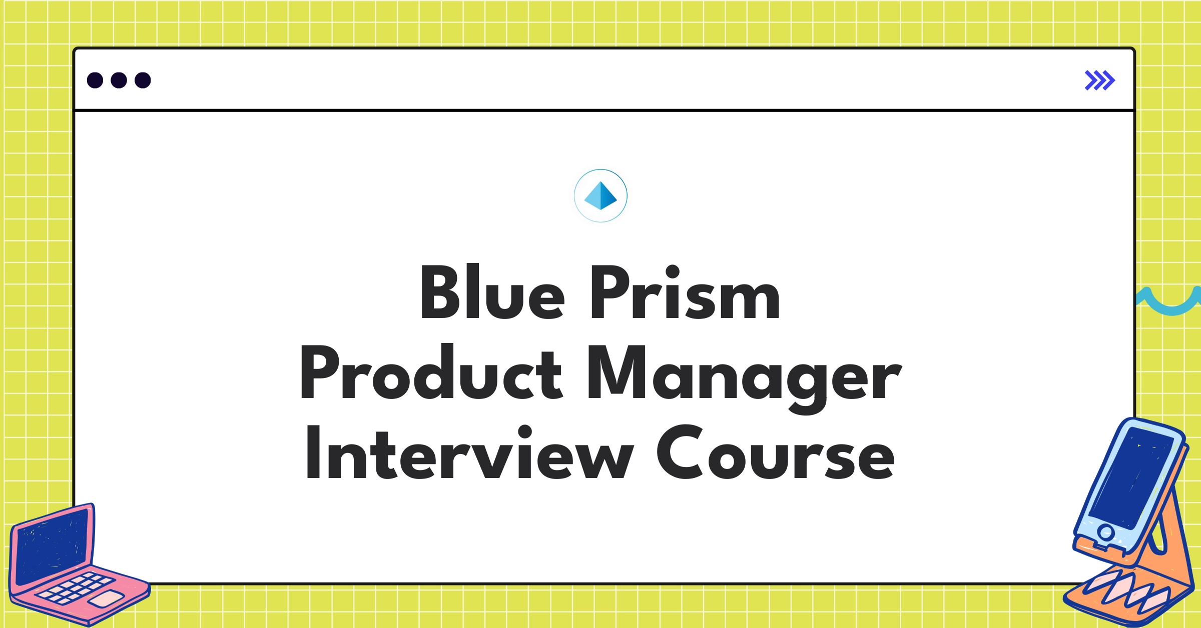 Blue Prism Product Manager Interview Preparation: Practice Questions ...