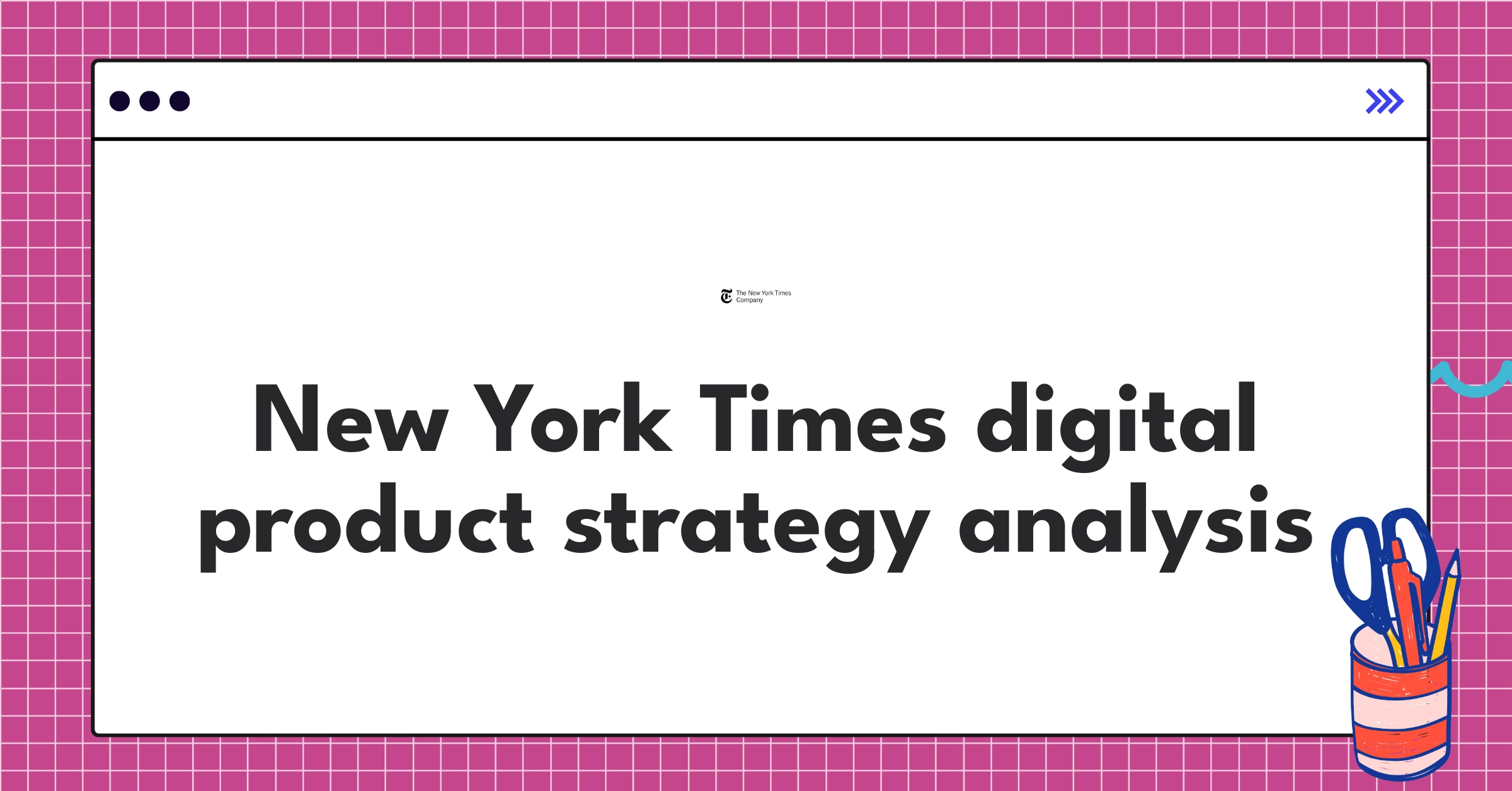 New York Times Digital Strategy Teardown | Product Analysis - NextSprints