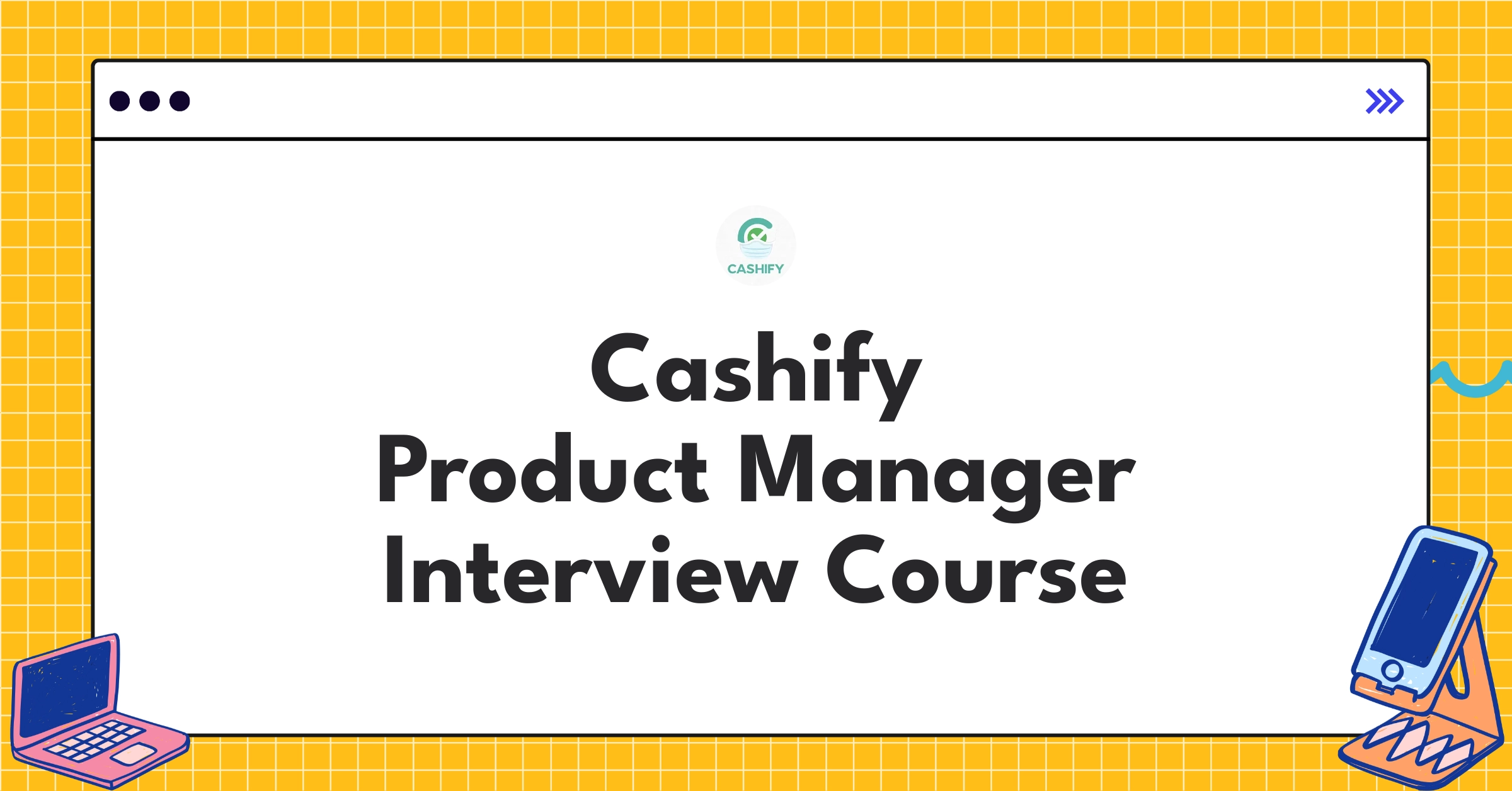 Cashify Product Manager Interview Preparation: Practice Questions, Case ...