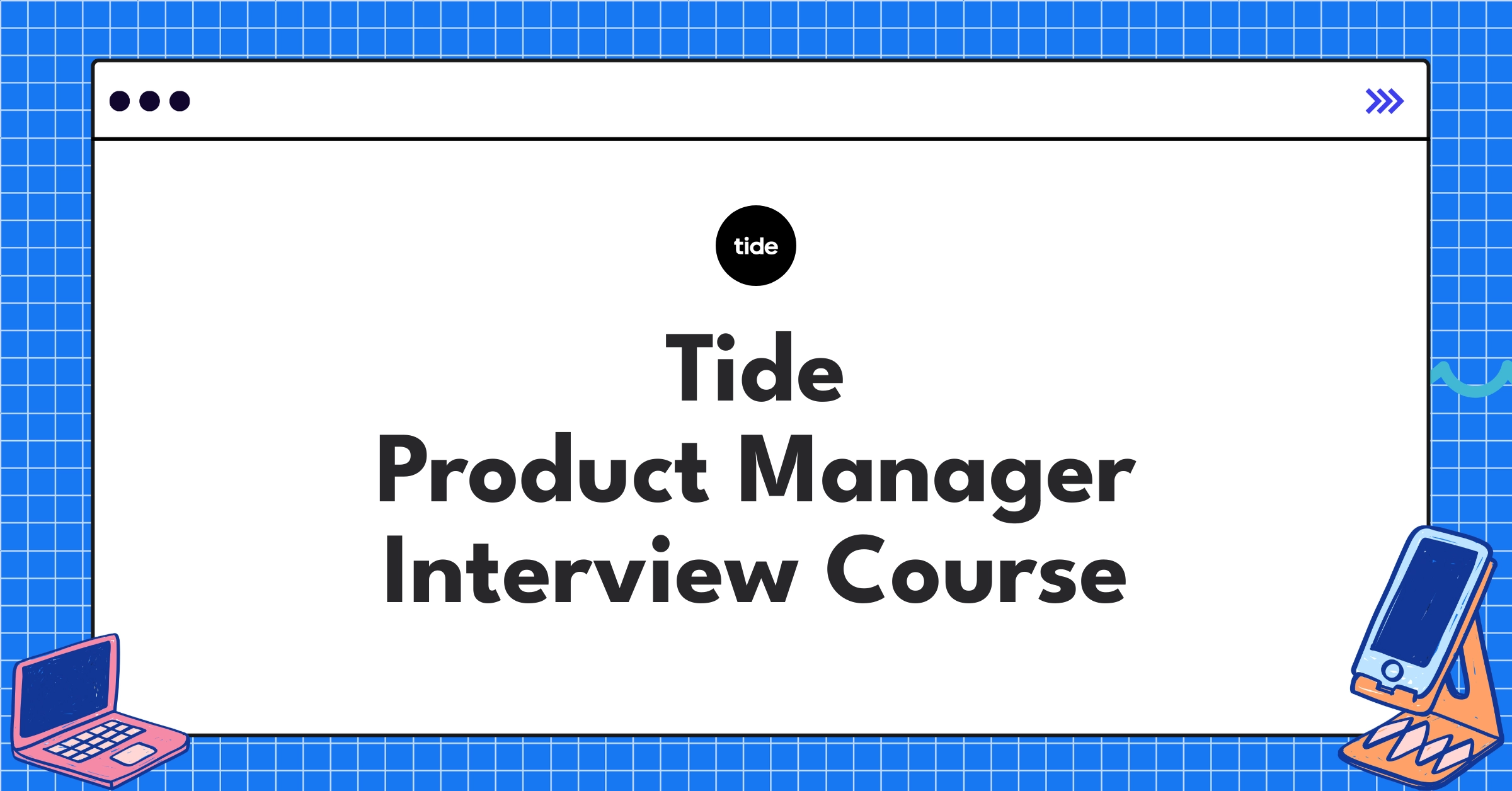 Tide Product Manager Interview Preparation: Practice Questions, Case Studies & Strategies ...