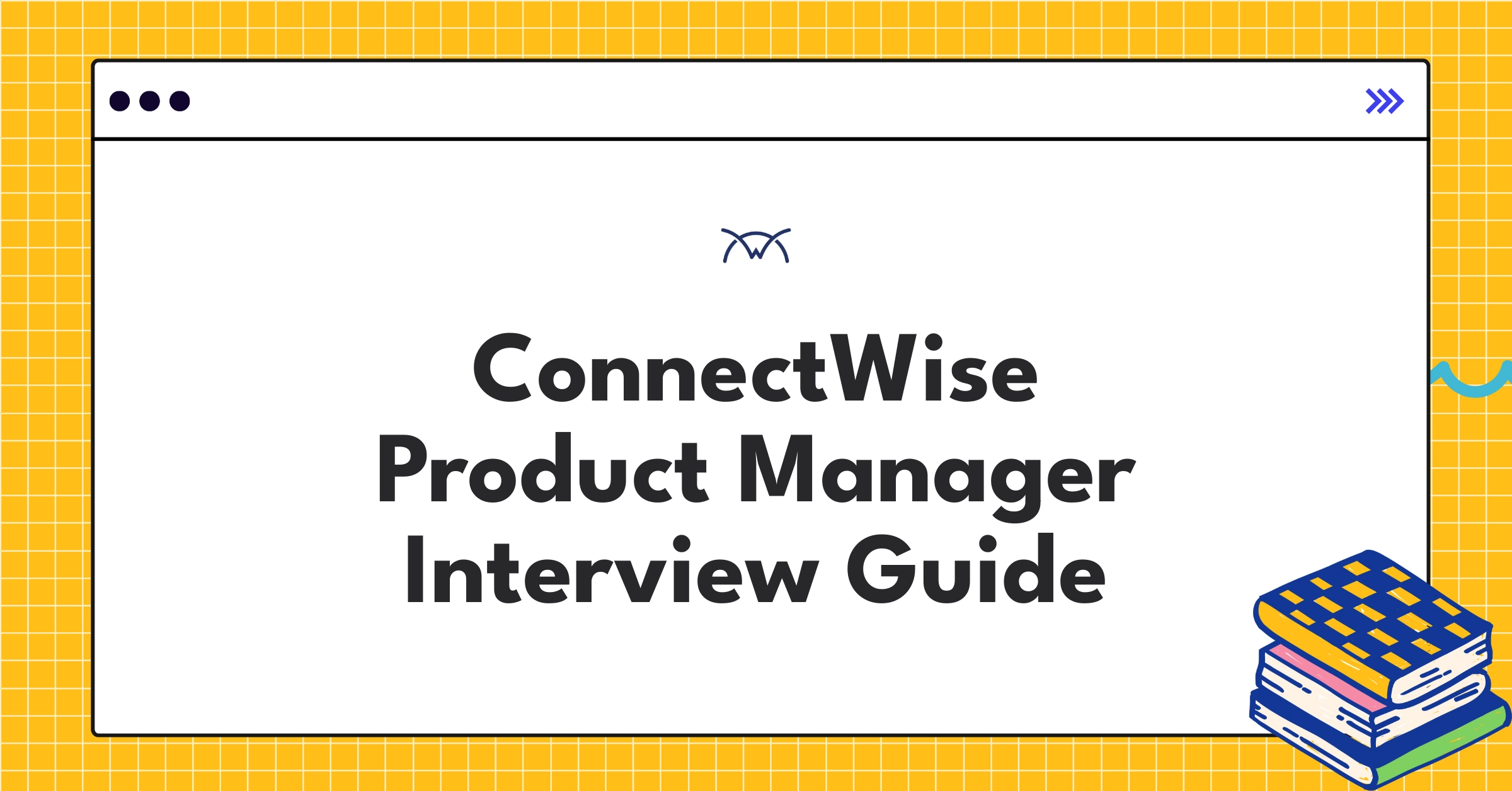 ConnectWise Product Manager Interview Guide | 2025 Insights - NextSprints