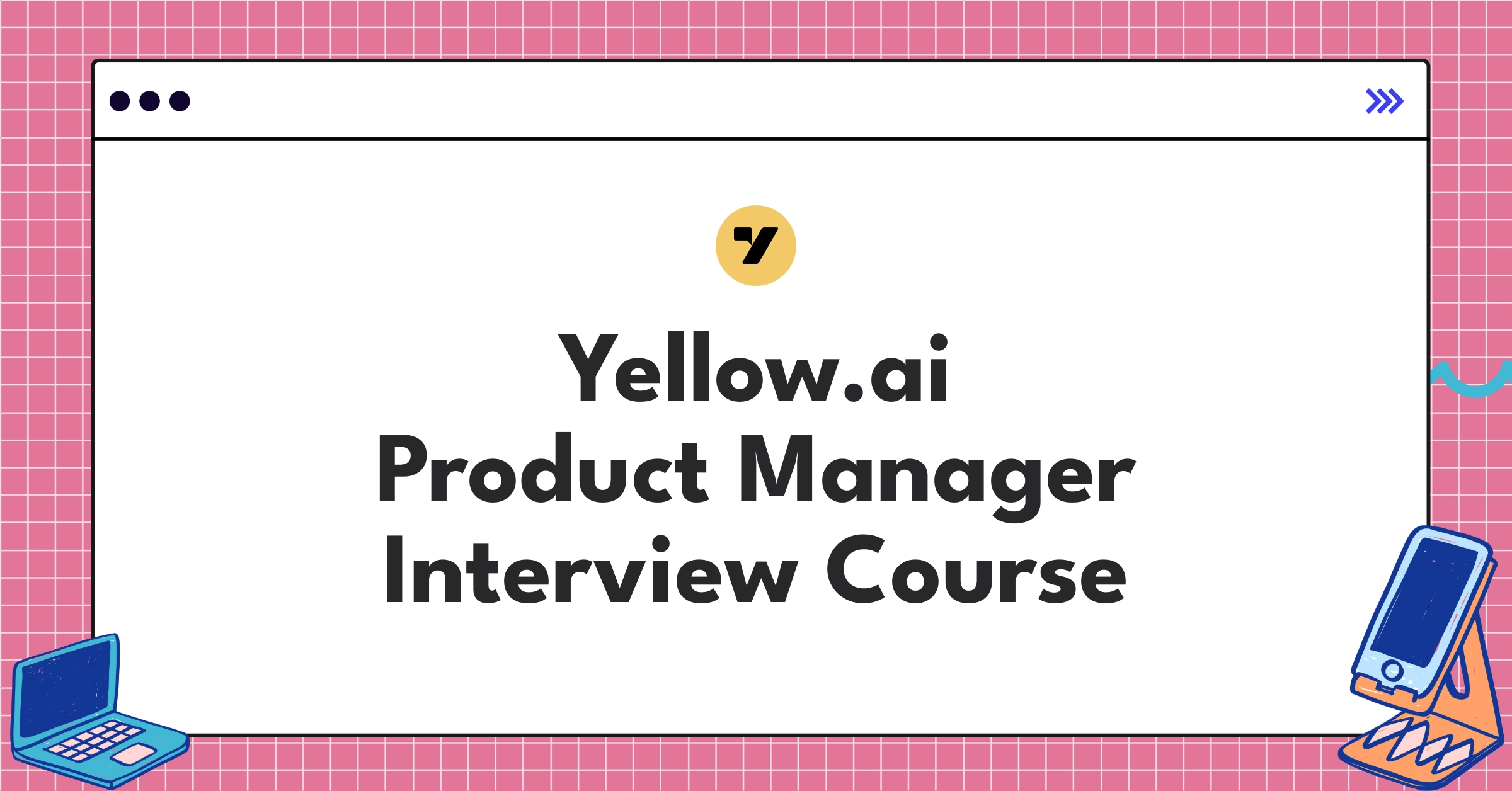 Yellow.ai Product Manager Interview Preparation: Practice Questions ...