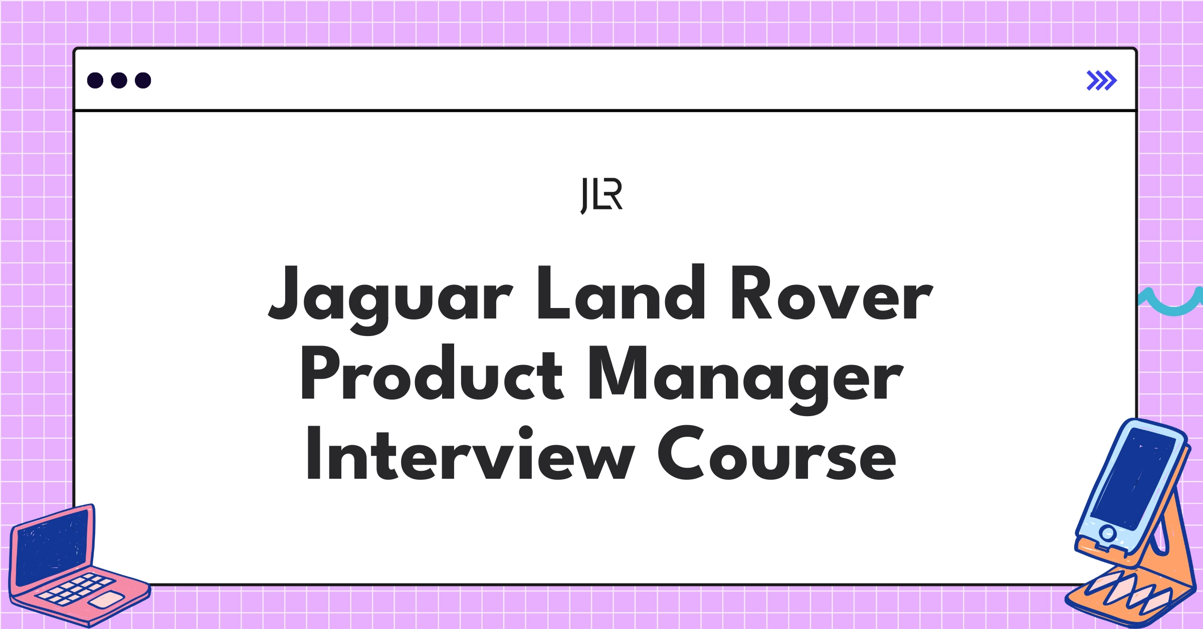 Jaguar Land Rover Product Manager Interview Preparation: Practice ...
