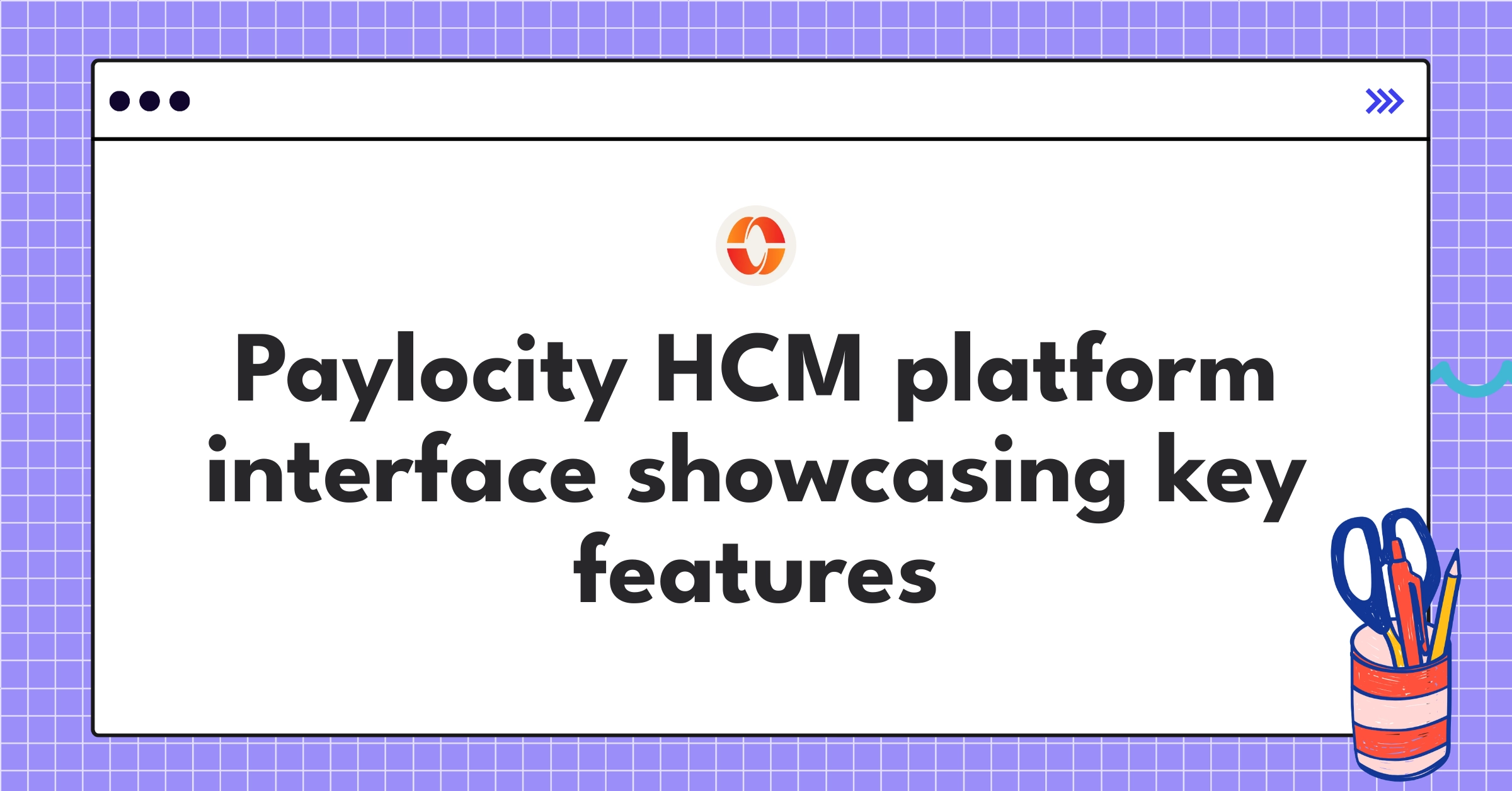 Paylocity HCM Teardown Analysis | Strategy & UX Insights - NextSprints