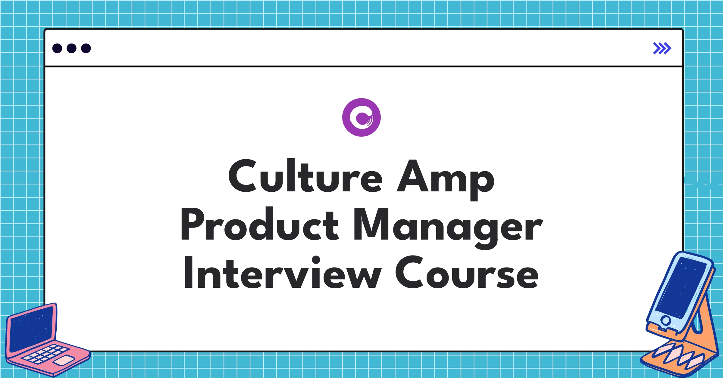 Culture Amp Product Manager Interview Preparation: Practice Questions, Case Studies & Strategies ...