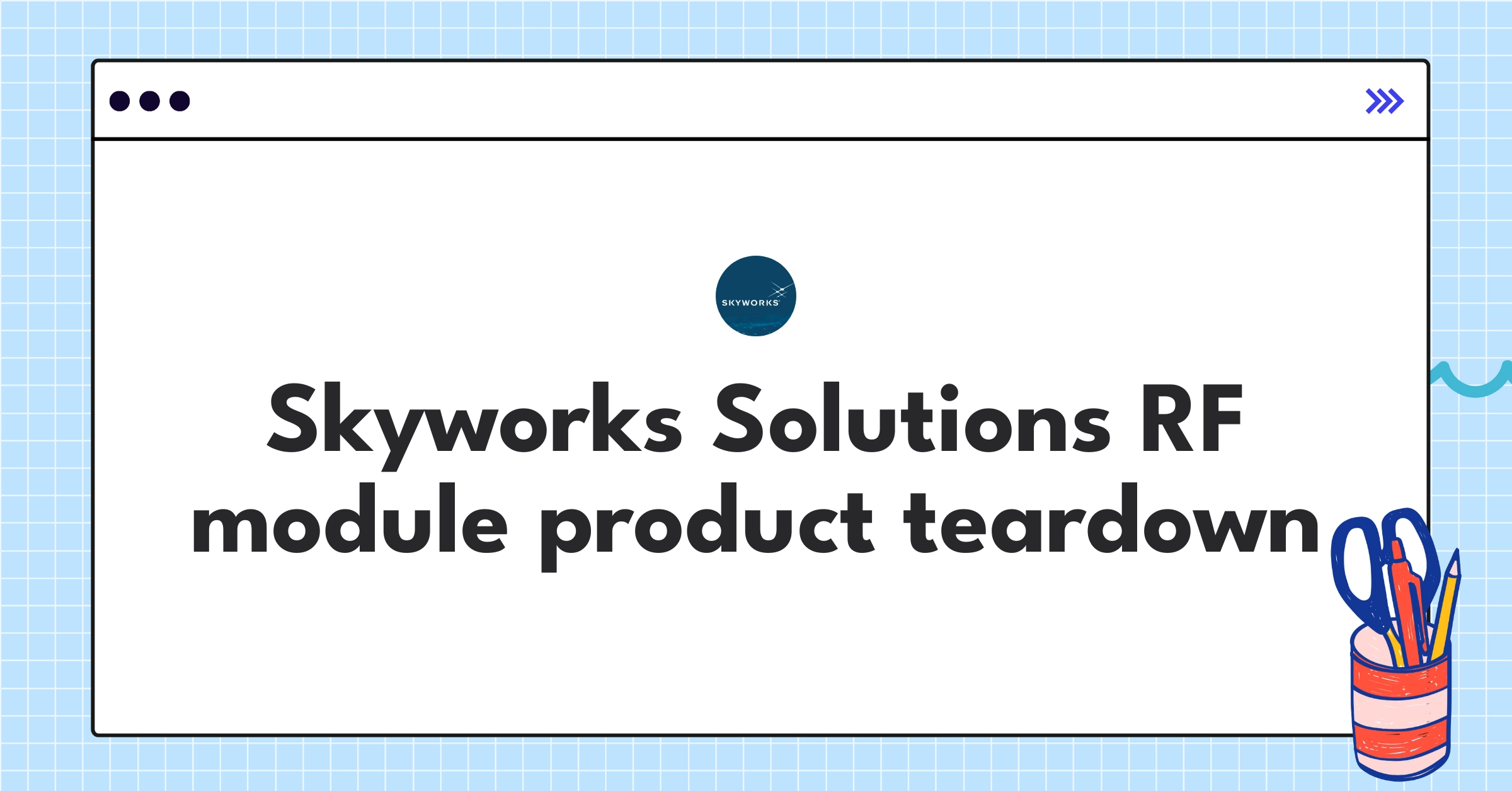 Skyworks Solutions RF Modules Teardown | Strategy Analysis - NextSprints