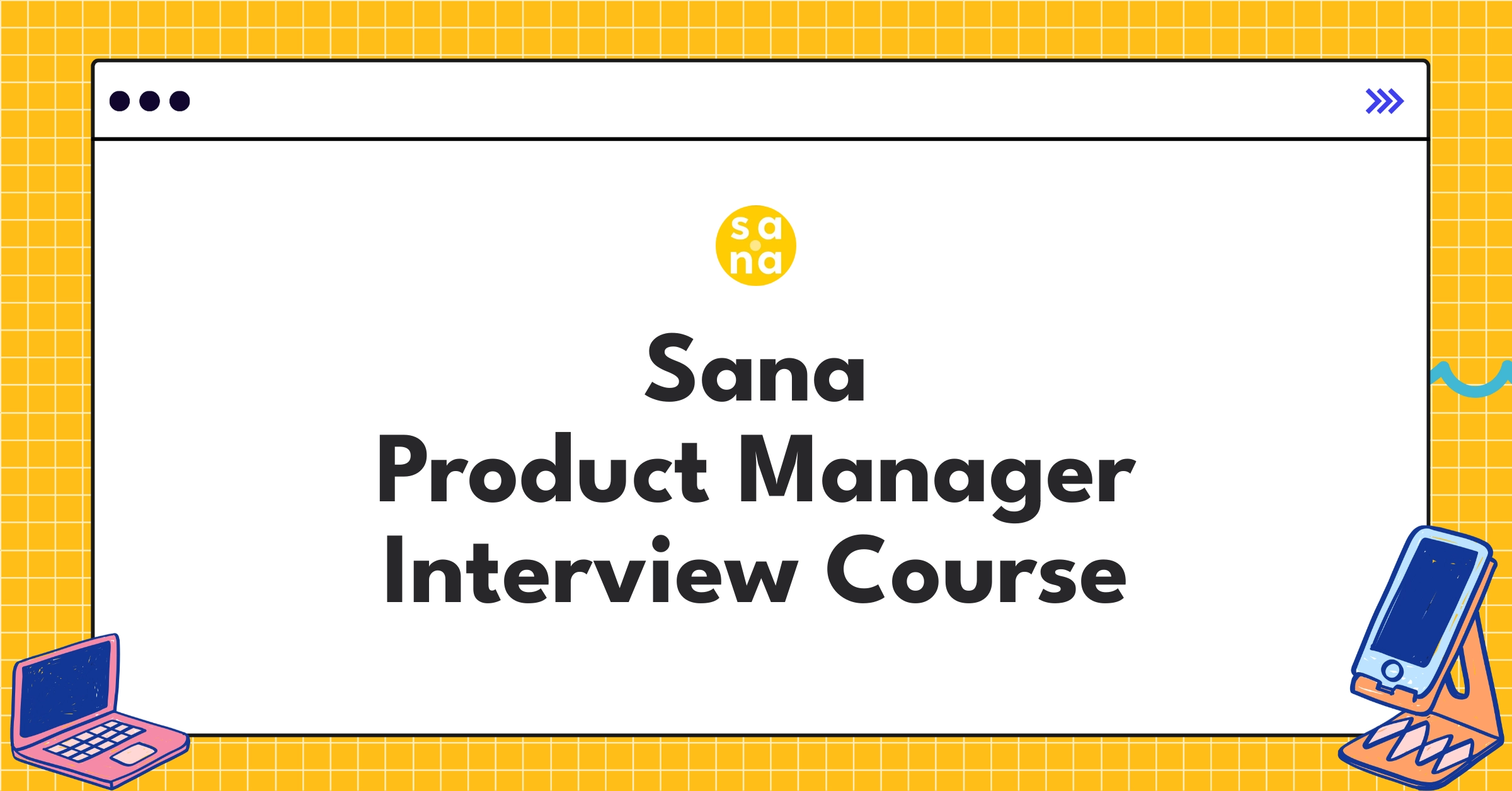 Sana Product Manager Interview Preparation: Practice Questions, Case ...