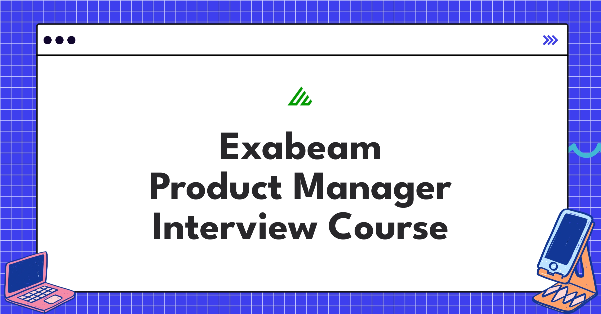 Exabeam Product Manager Interview Preparation: Practice Questions, Case ...