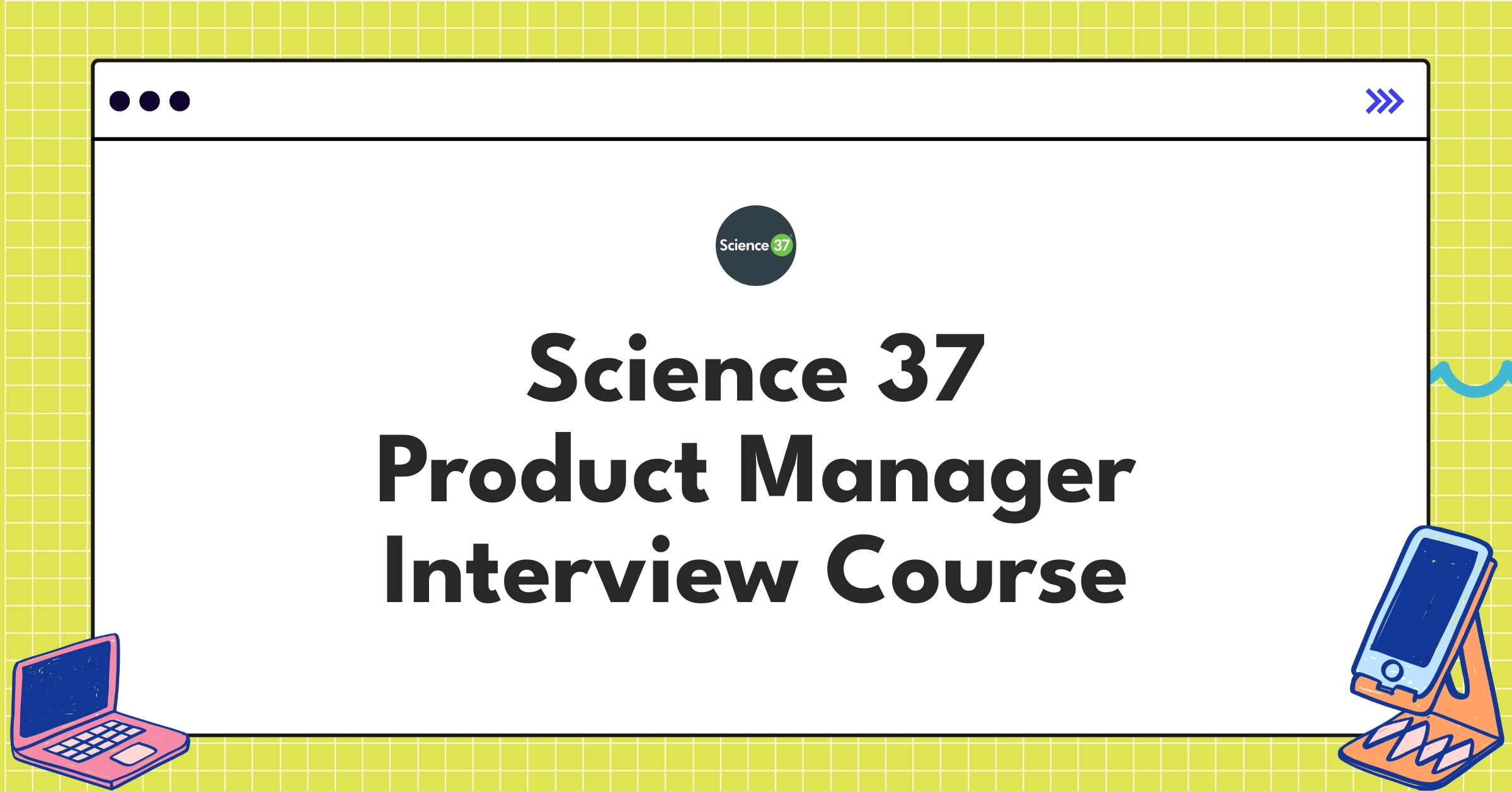 Science 37 Product Manager Interview Preparation: Practice Questions ...
