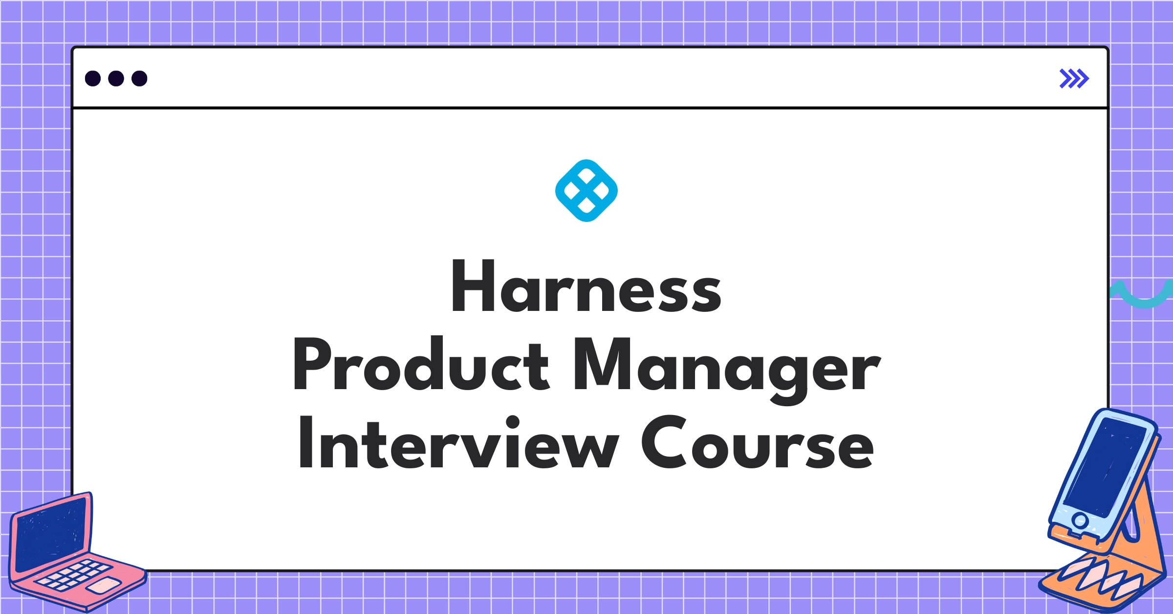 Harness Product Manager Interview Preparation: Practice Questions, Case ...