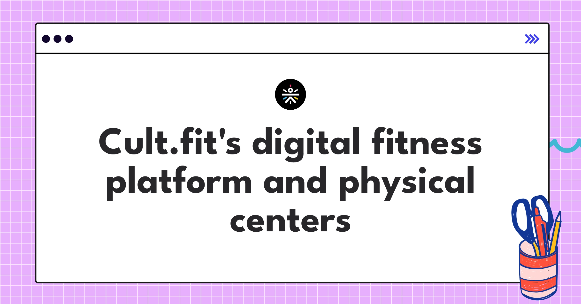 Cult.fit Product Teardown Analysis | Fitness Tech Strategy - NextSprints