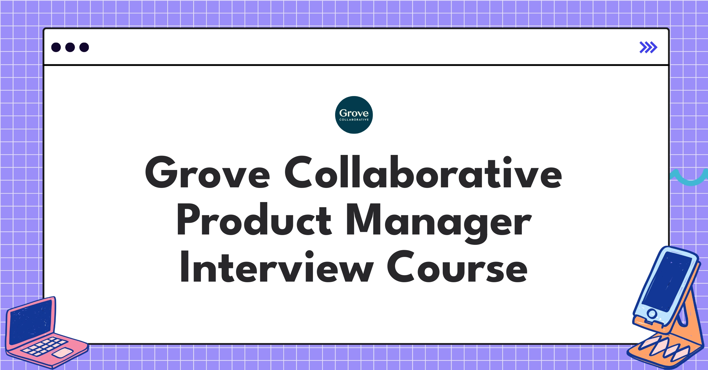 Grove Collaborative Product Manager Interview Preparation: Practice ...