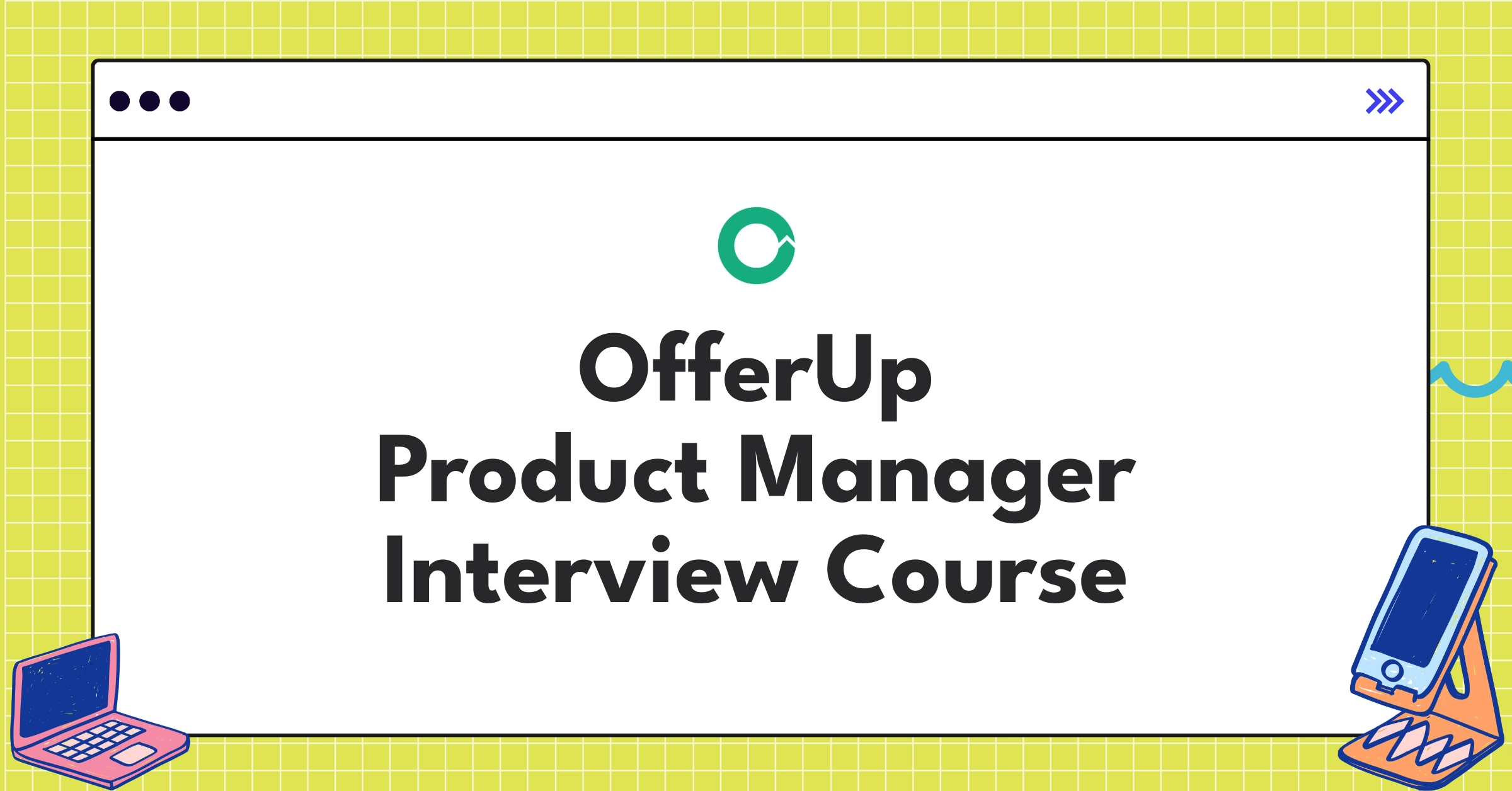 OfferUp Product Manager Interview Preparation: Practice Questions, Case Studies & Strategies ...