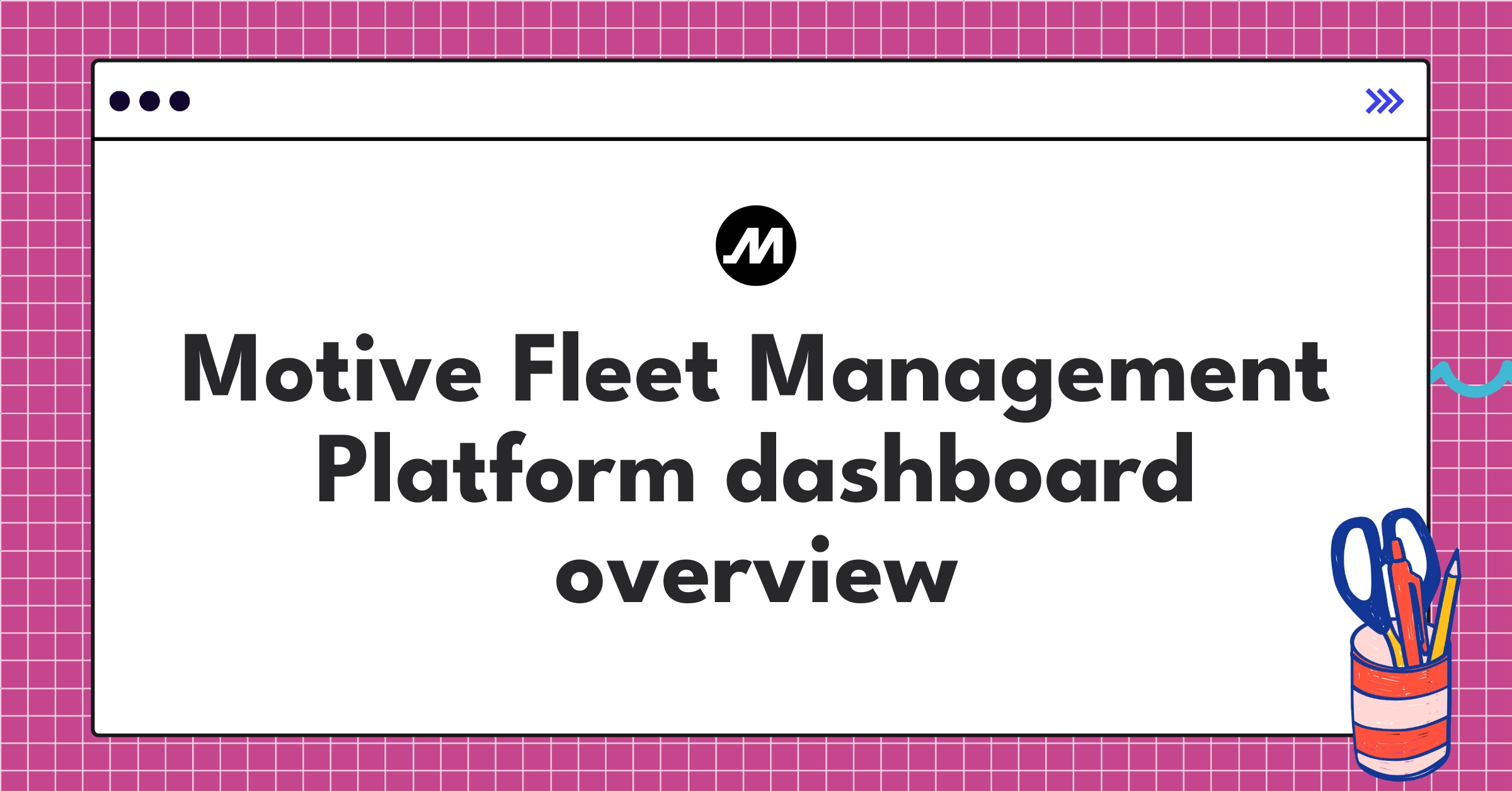 Motive Fleet Management Platform Teardown | AI-Driven Analysis ...