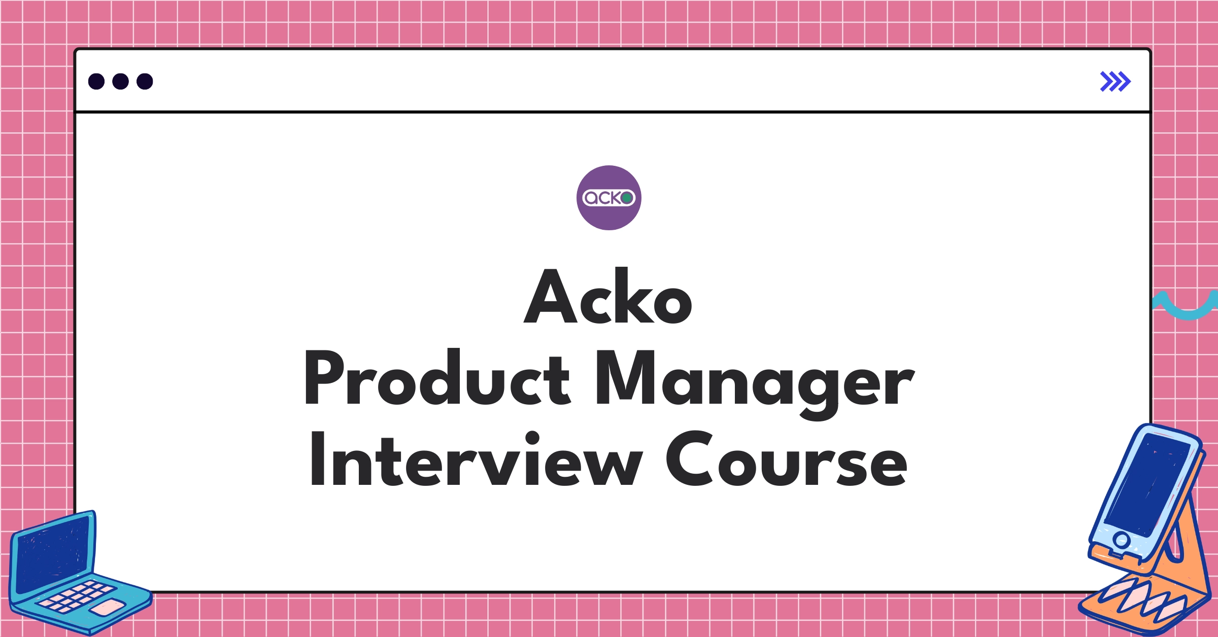 Acko Product Manager Interview Preparation: Practice Questions, Case Studies & Strategies ...
