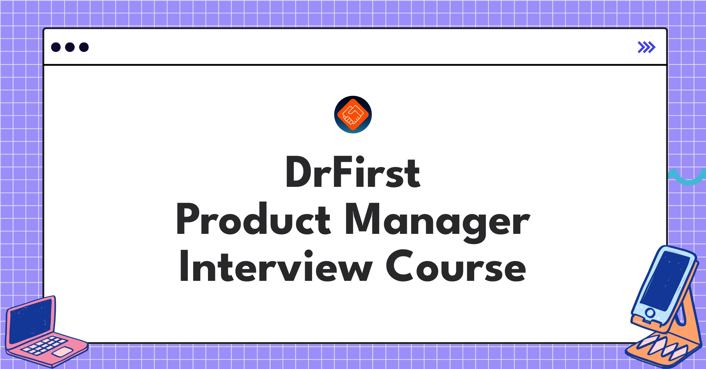 DrFirst Product Manager Interview Preparation: Practice Questions, Case Studies & Strategies ...