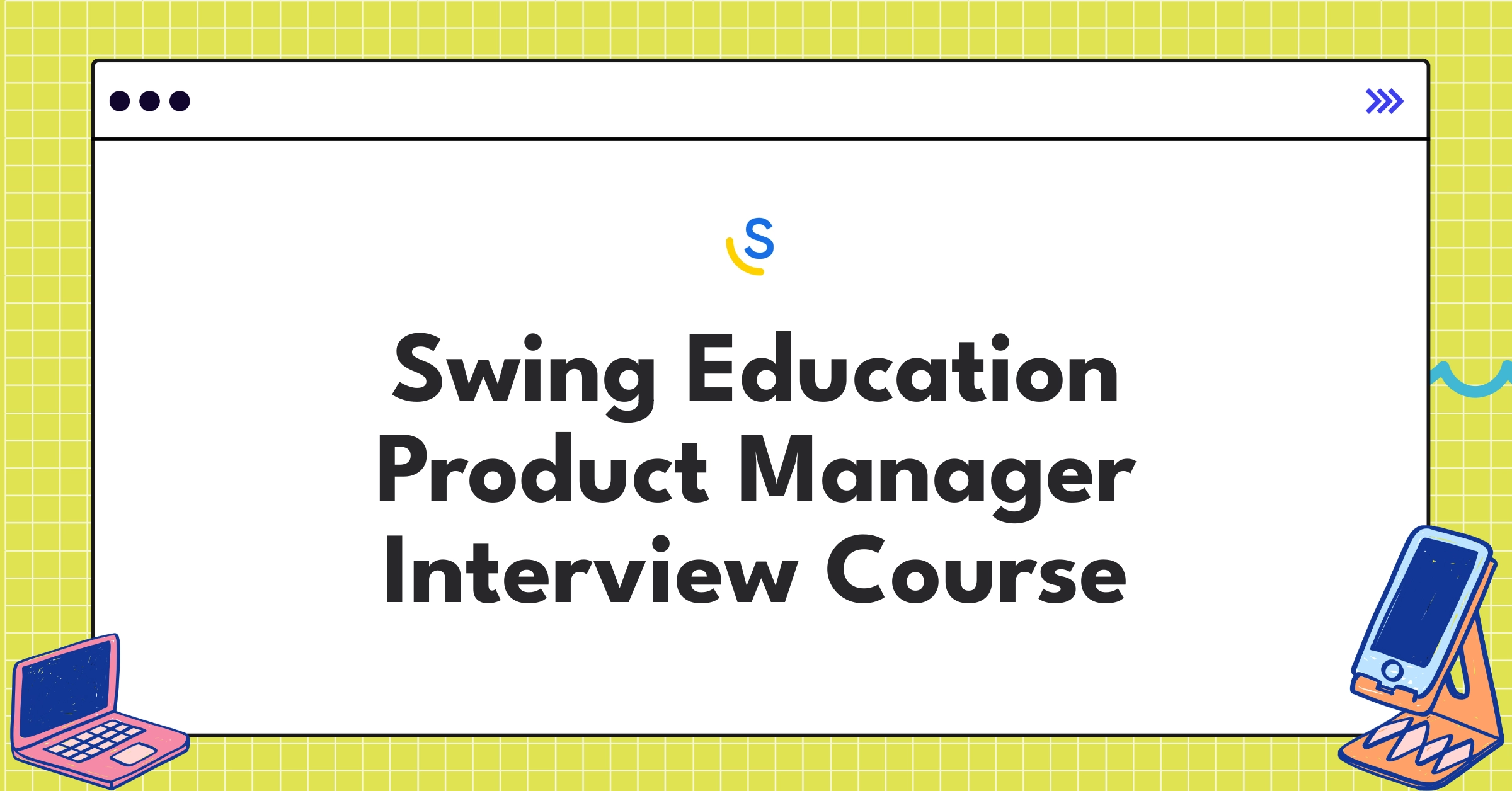 Swing Education Product Manager Interview Preparation: Practice ...