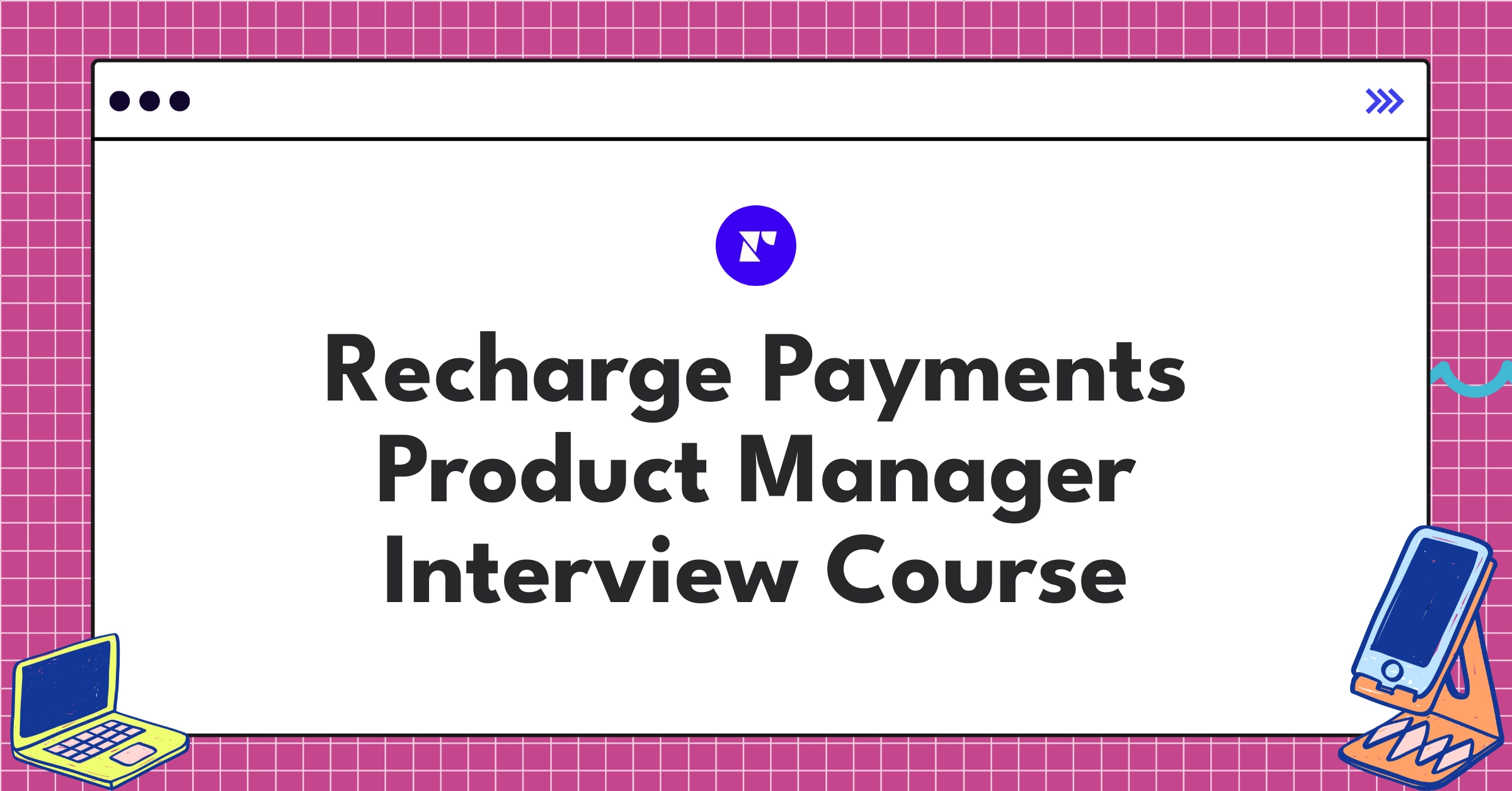 Recharge Payments Product Manager Interview Preparation: Practice Questions, Case Studies ...