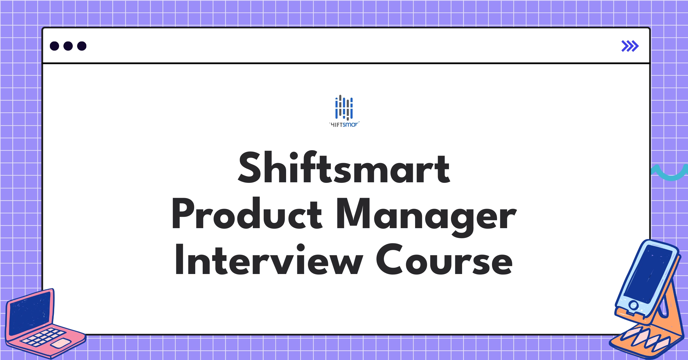 Shiftsmart Product Manager Interview Preparation: Practice Questions ...