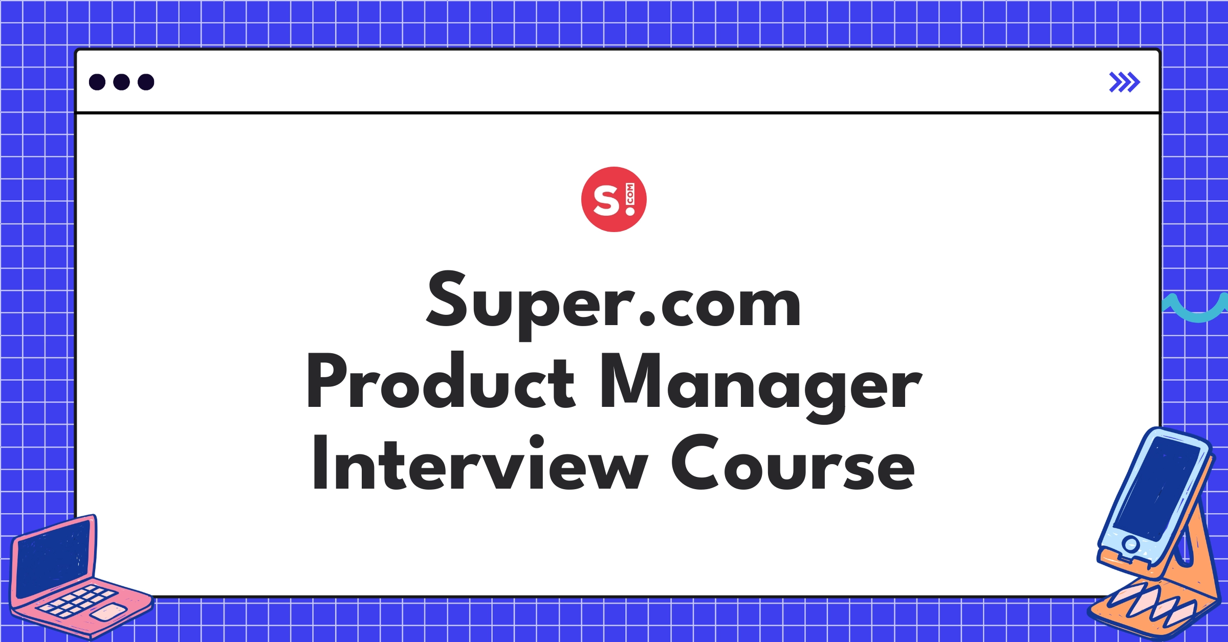 Super.com Product Manager Interview Preparation: Practice Questions ...