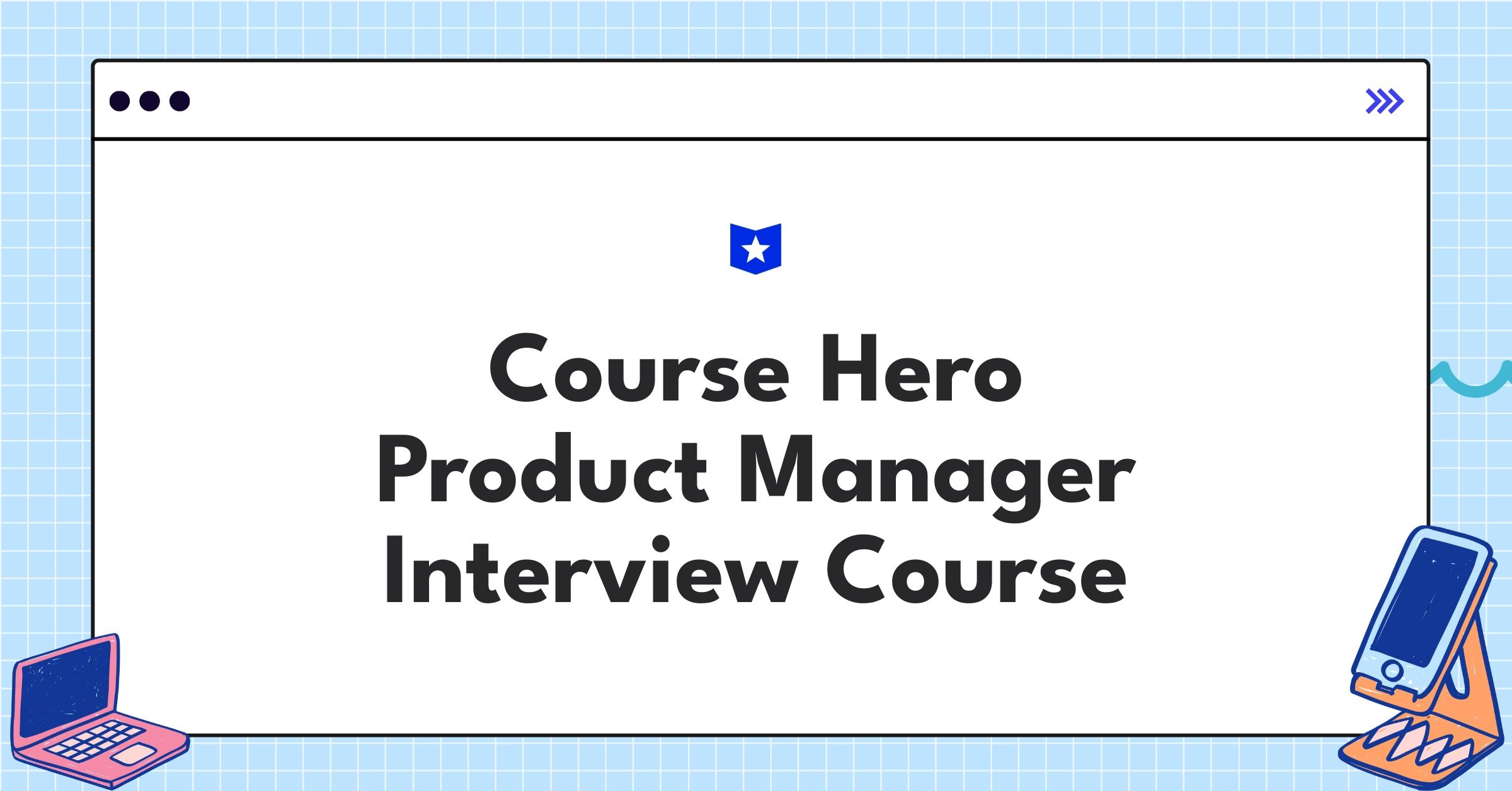 Course Hero Product Manager Interview Preparation: Practice Questions, Case Studies & Strategies ...