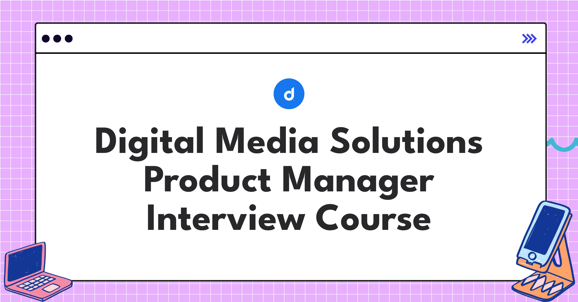 Digital Media Solutions Product Manager Interview Preparation: Practice ...