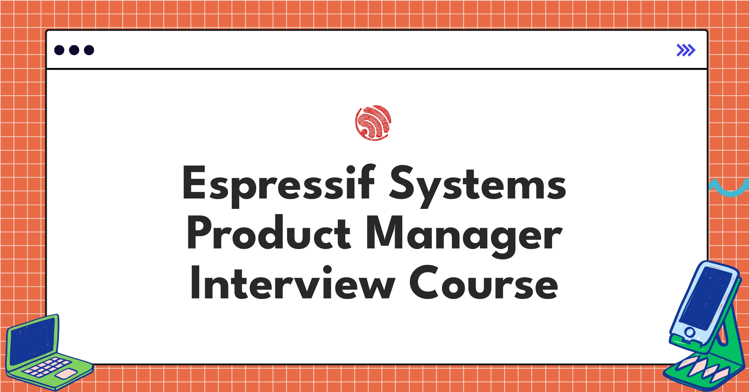 Espressif Systems Product Manager Interview Preparation: Practice ...