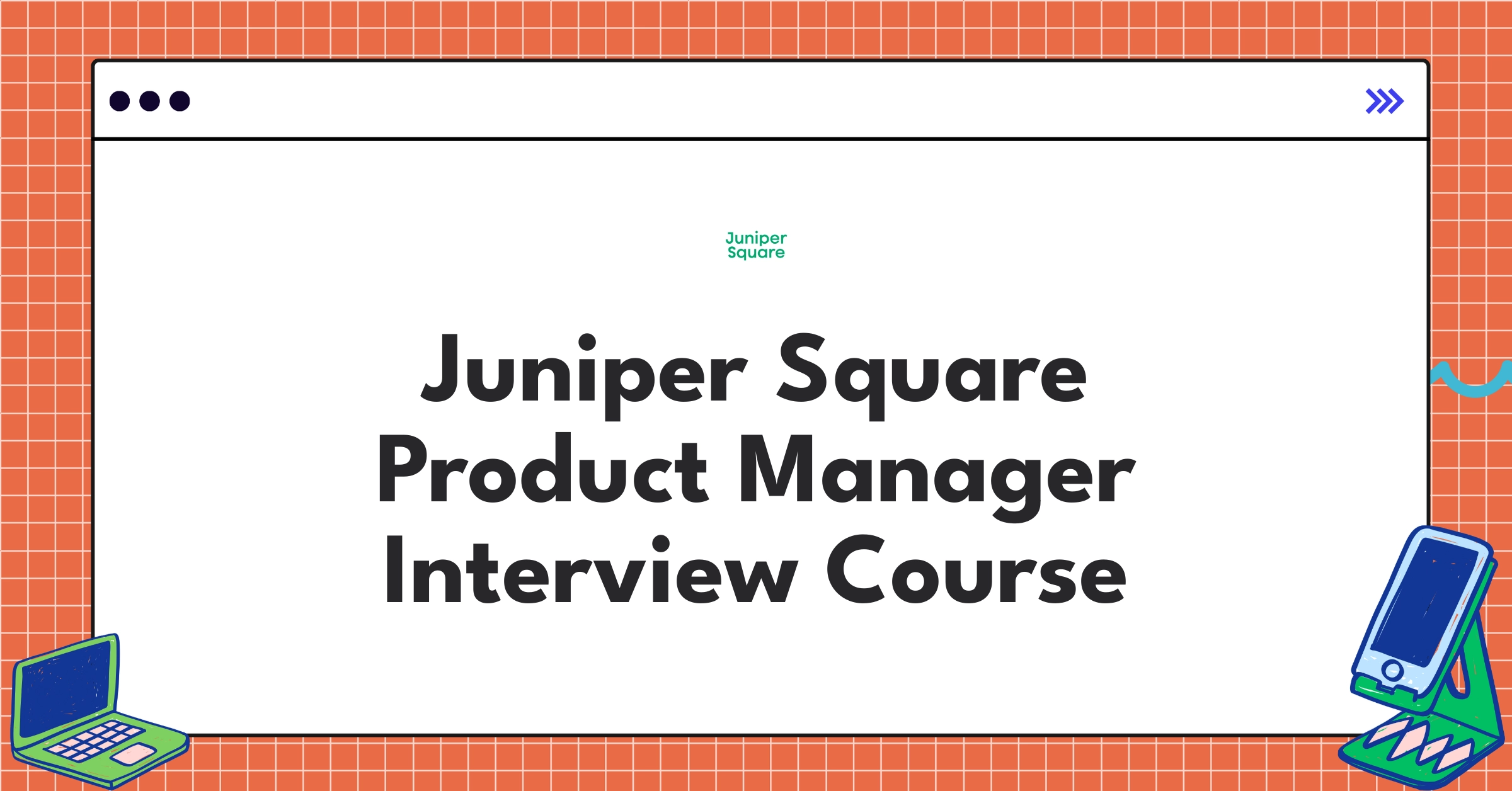 Juniper Square Product Manager Interview Preparation: Practice Questions, Case Studies ...