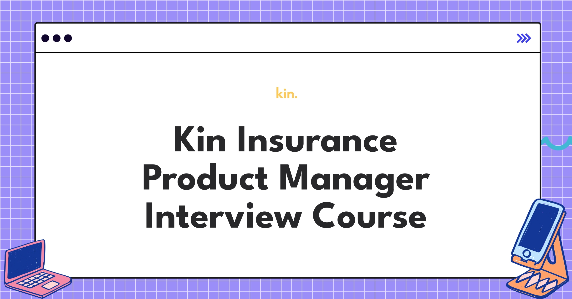 Kin Insurance Product Manager Interview Preparation: Practice Questions ...