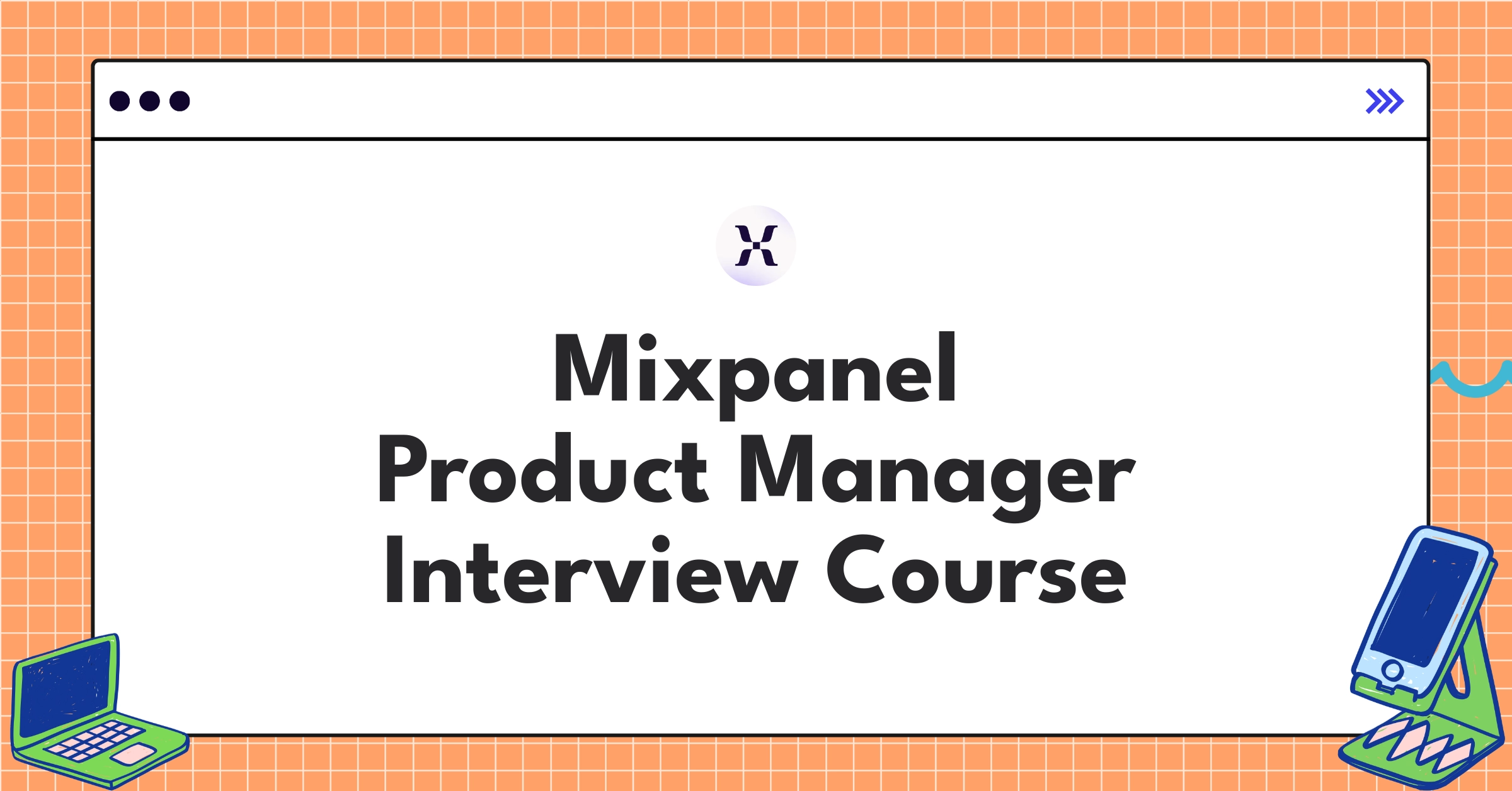 Mixpanel Product Manager Interview Preparation: Practice Questions, Case Studies & Strategies ...