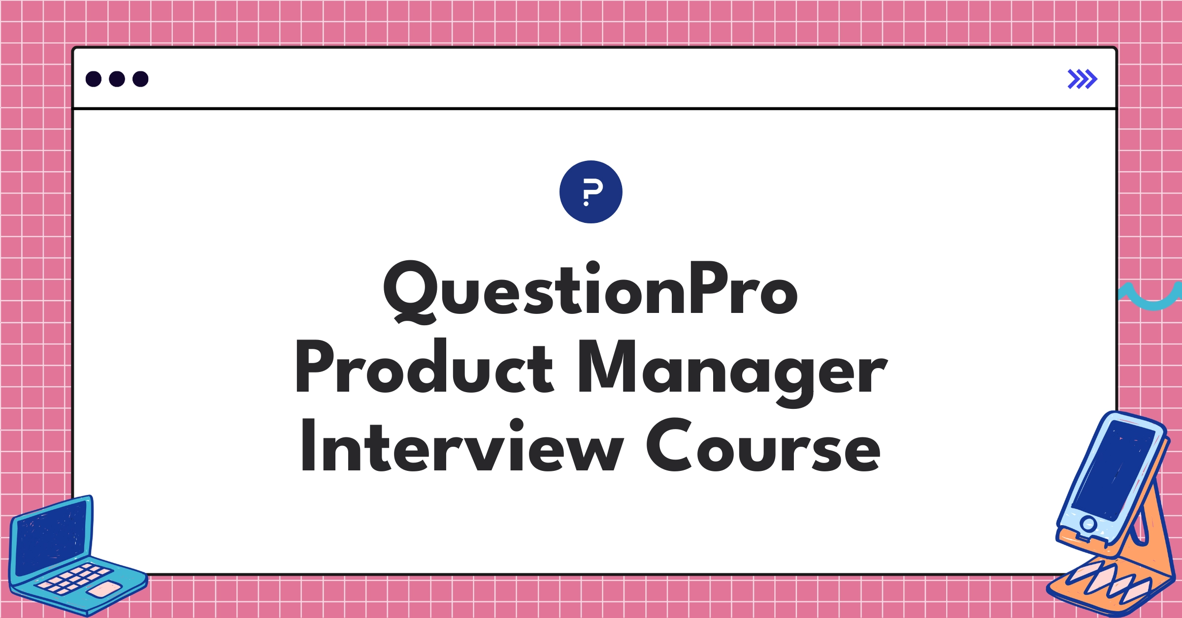 QuestionPro Product Manager Interview Preparation: Practice Questions, Case Studies & Strategies ...
