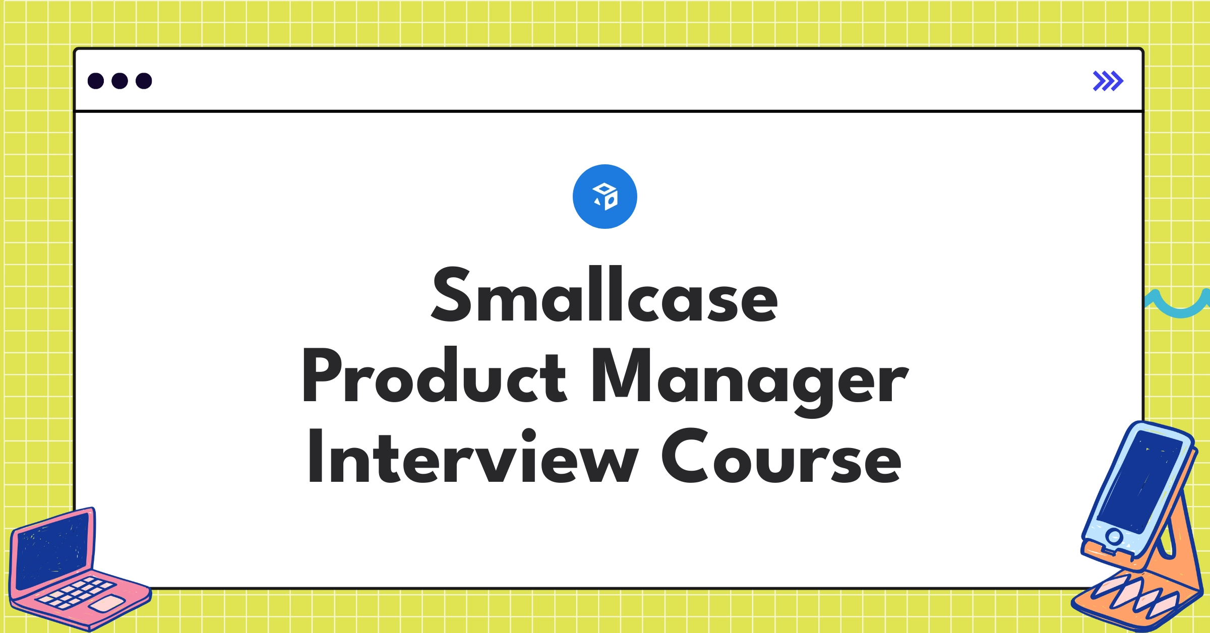 Smallcase Product Manager Interview Preparation: Practice Questions, Case Studies & Strategies ...