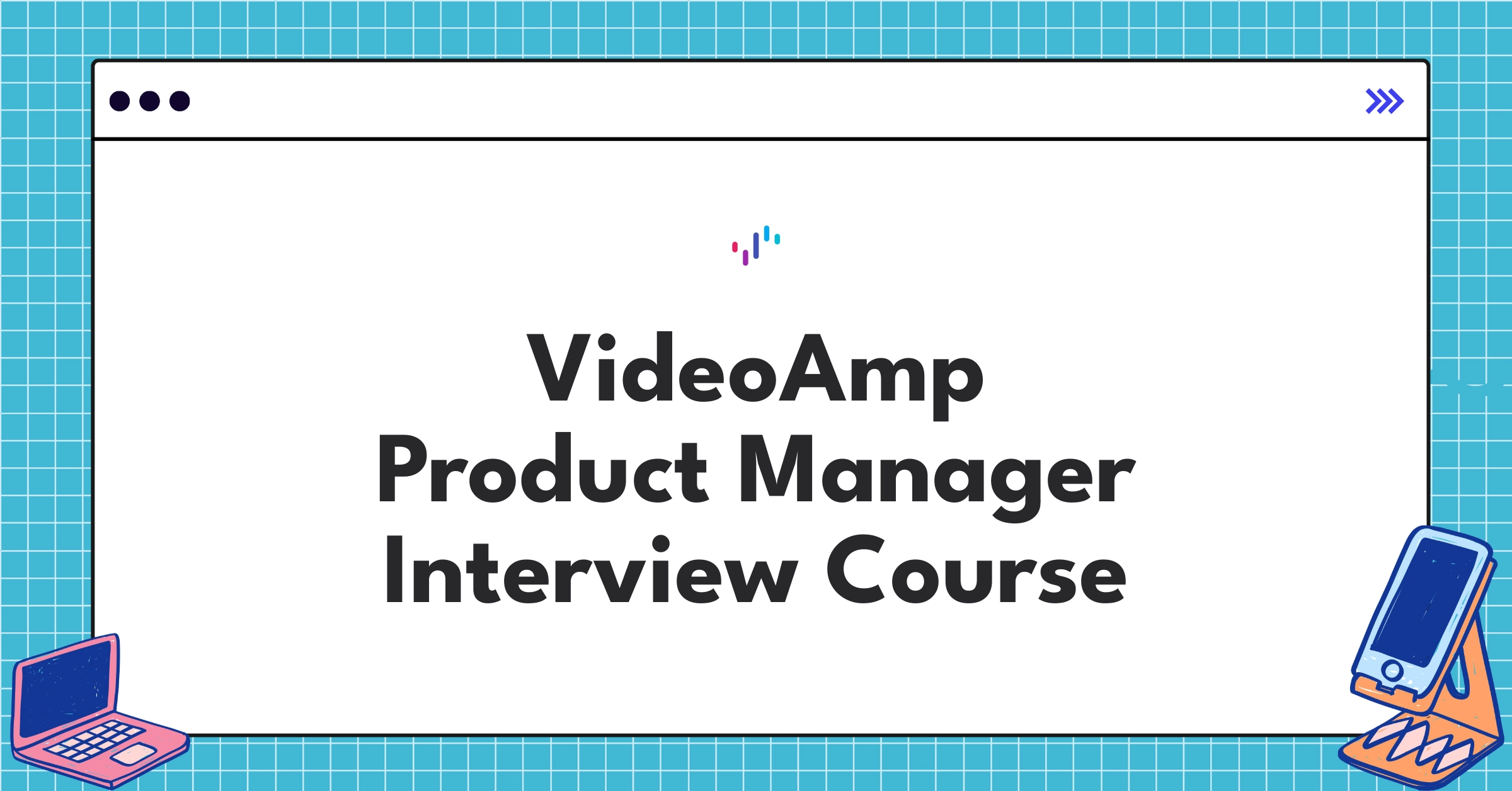 VideoAmp Product Manager Interview Preparation: Practice Questions ...