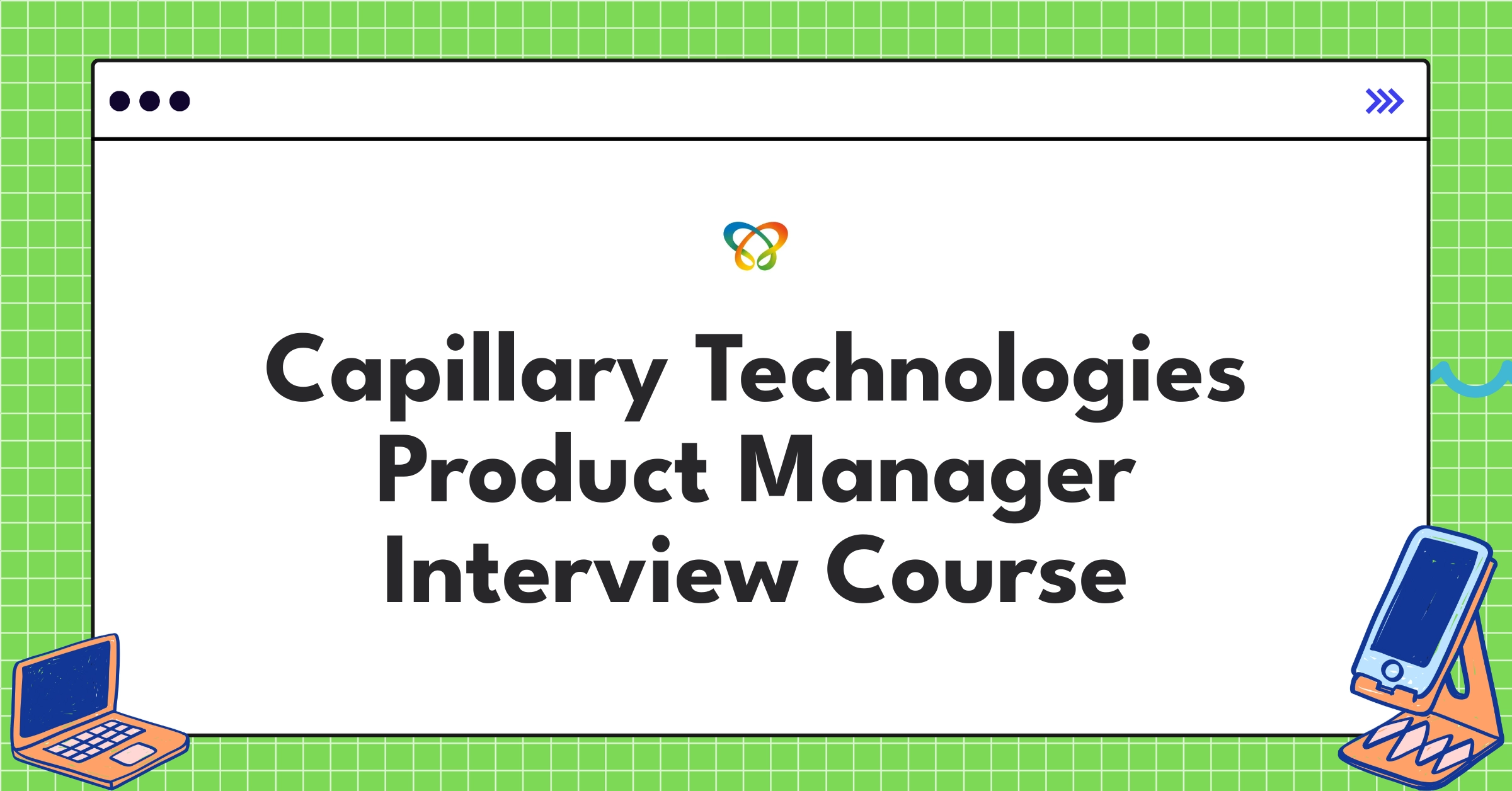Capillary Technologies Product Manager Interview Preparation: Practice Questions, Case Studies ...